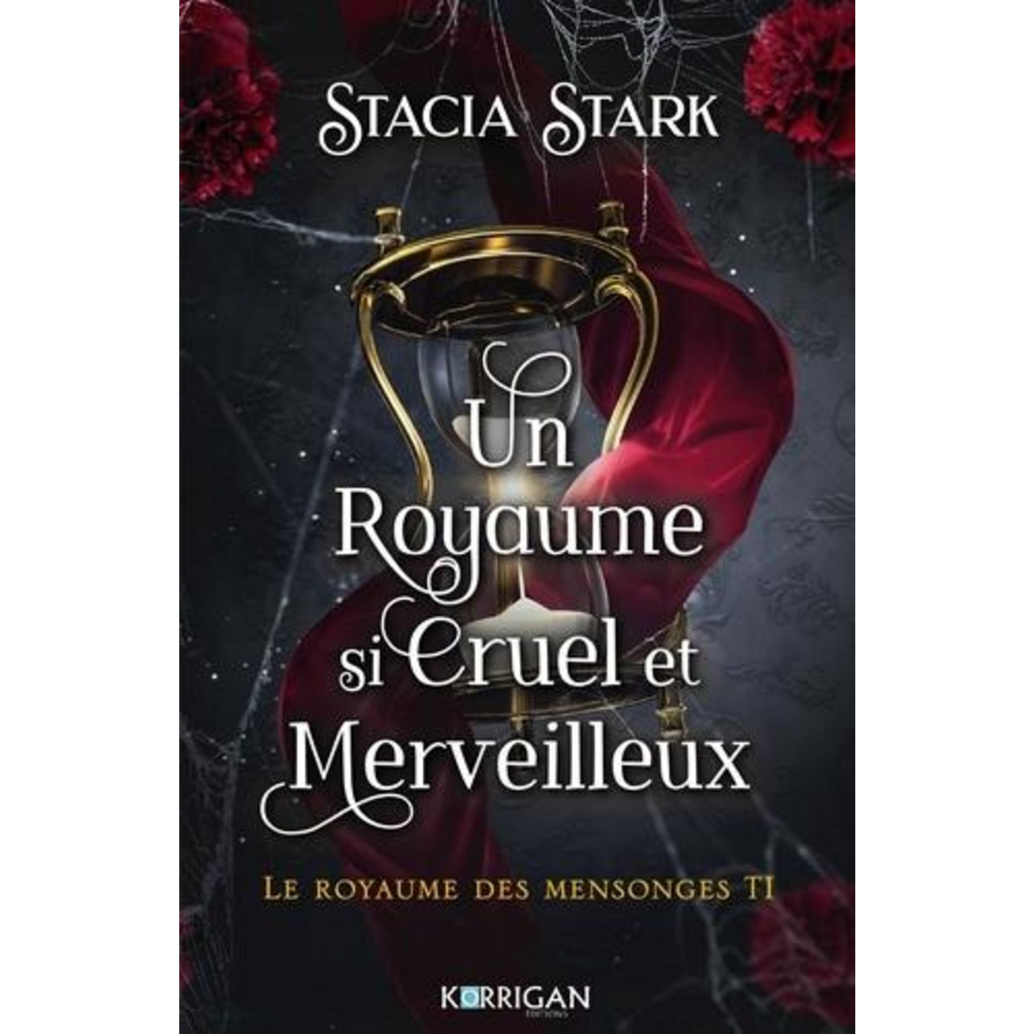 LE ROYAUME DES MENSONGES TOME 1 : UN ROYAUME SI CRUEL ET MERVEILLEUX ...