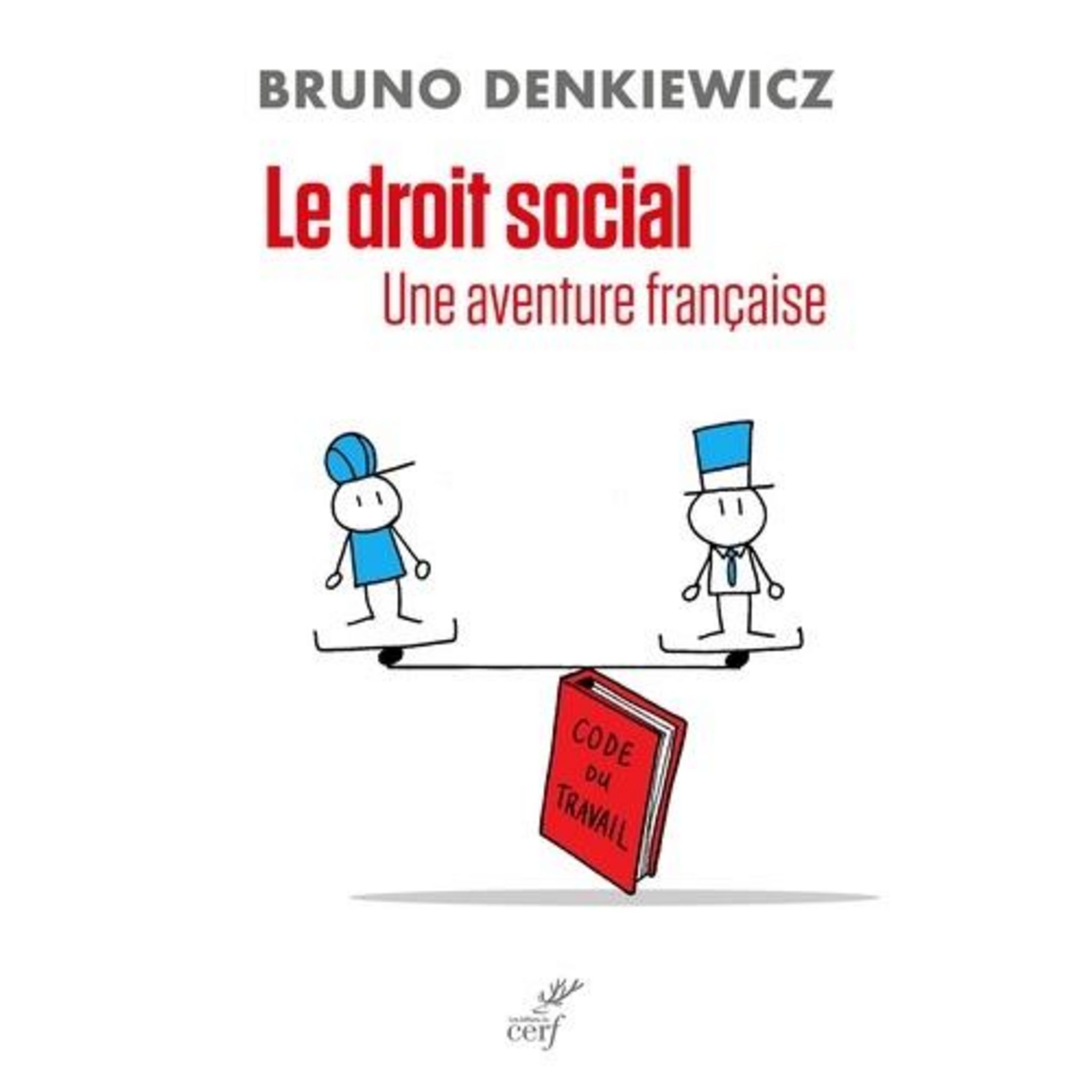 LE DROIT SOCIAL. UNE AVENTURE FRANCAISE, Denkiewicz Bruno pas cher ...