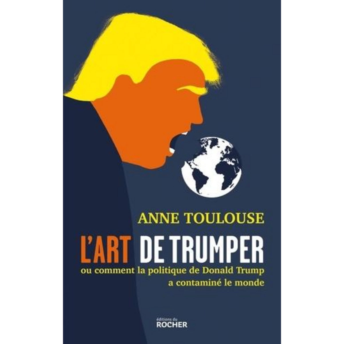 L'ART DE TRUMPER . OU COMMENT LA POLITIQUE DE DONALD TRUMP A CONTAMINE ...