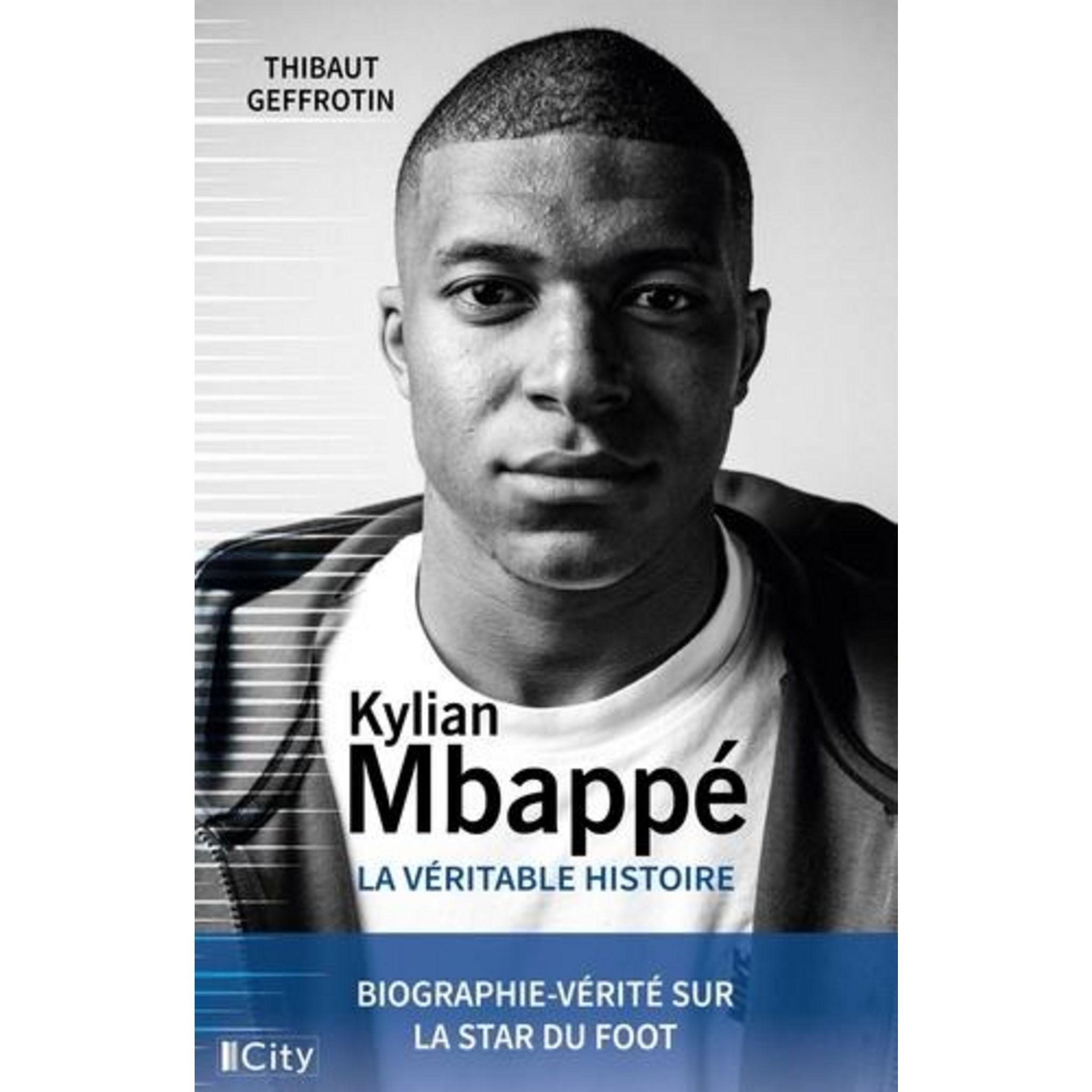 KYLIAN M'BAPPE. LA VERITABLE HISTOIRE, Geffrotin Thibaut pas cher ...
