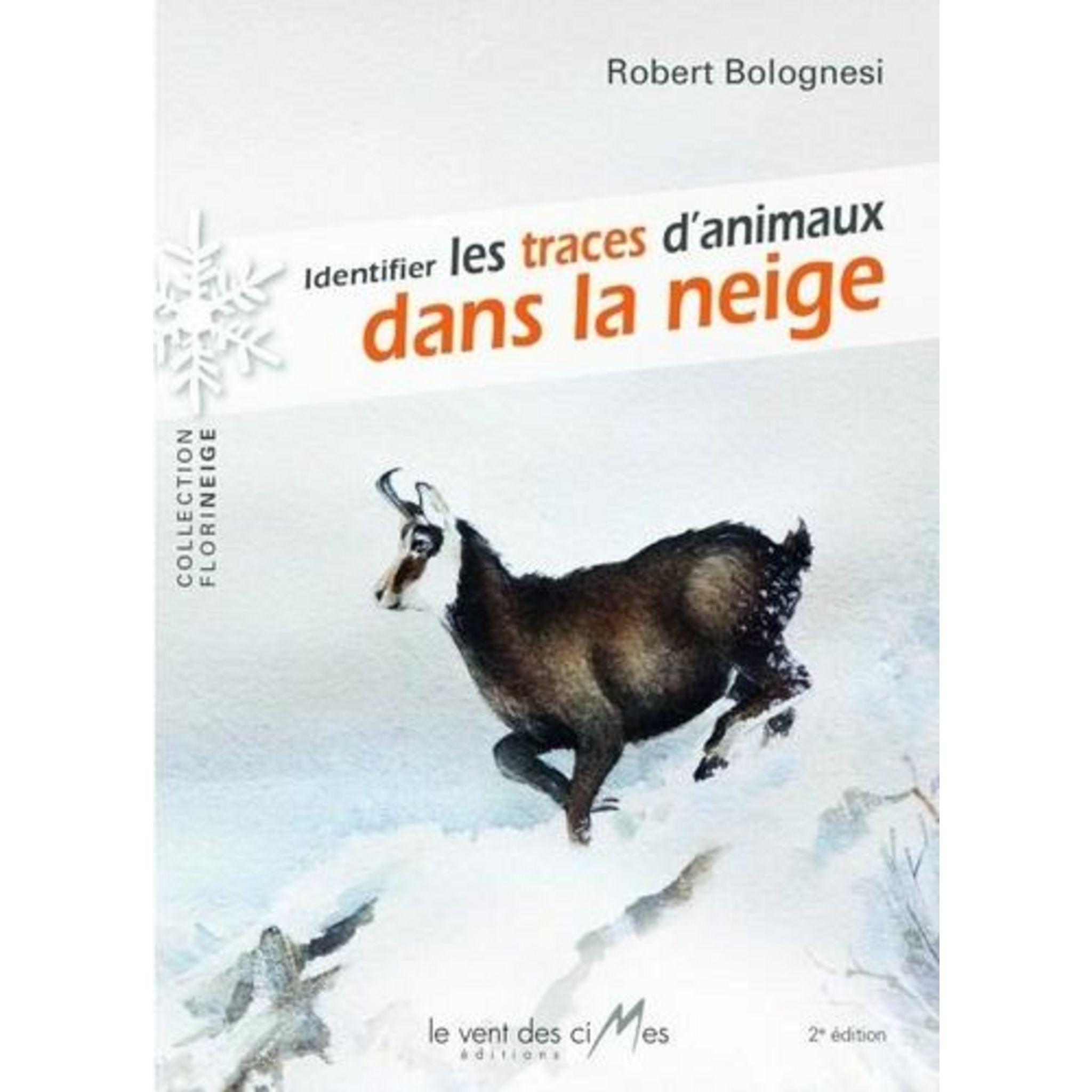 IDENTIFIER LES TRACES D'ANIMAUX DANS LA NEIGE. 2E EDITION, Bolognesi ...