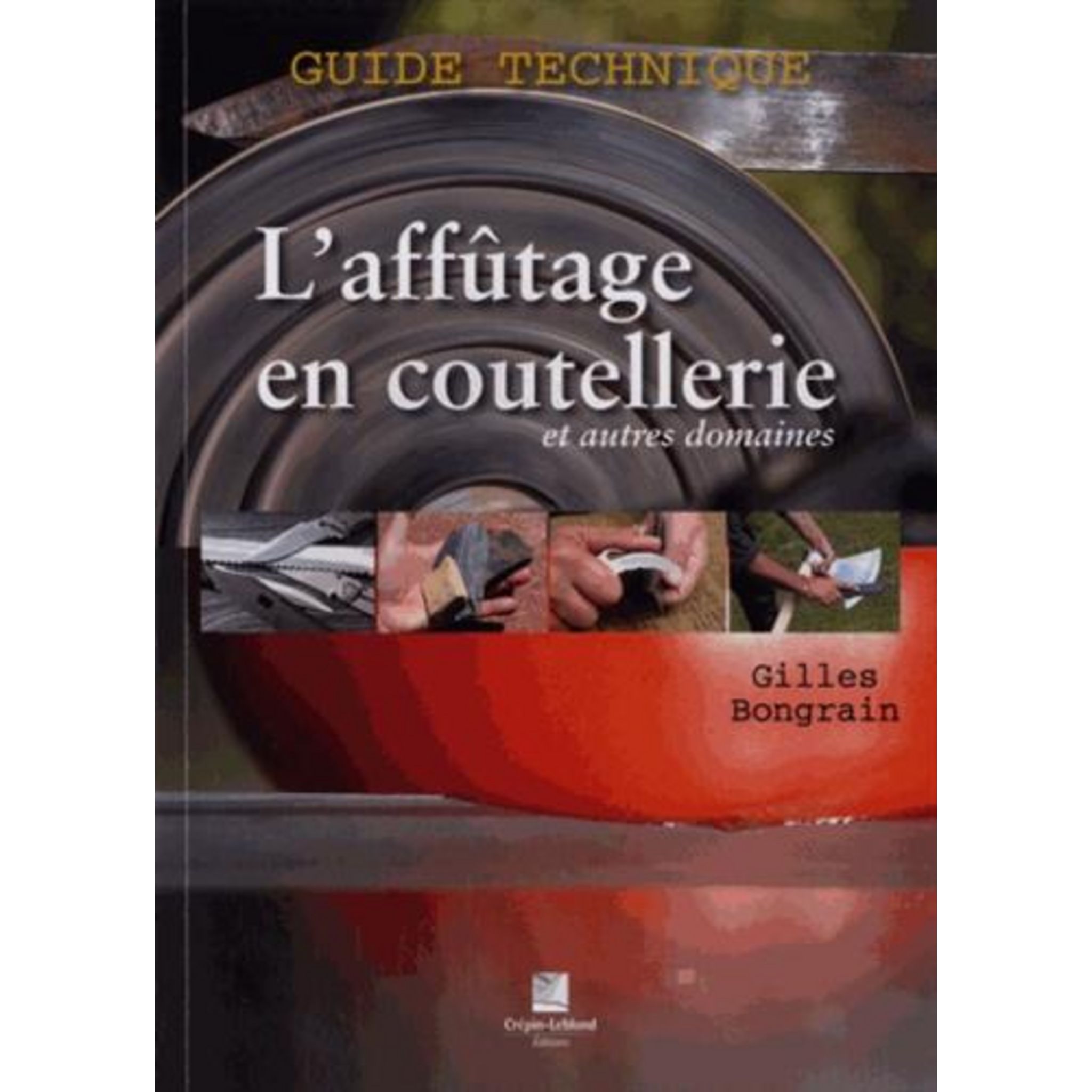 L'AFFUTAGE EN COUTELLERIE ET AUTRES DOMAINES, Bongrain Gilles pas cher ...