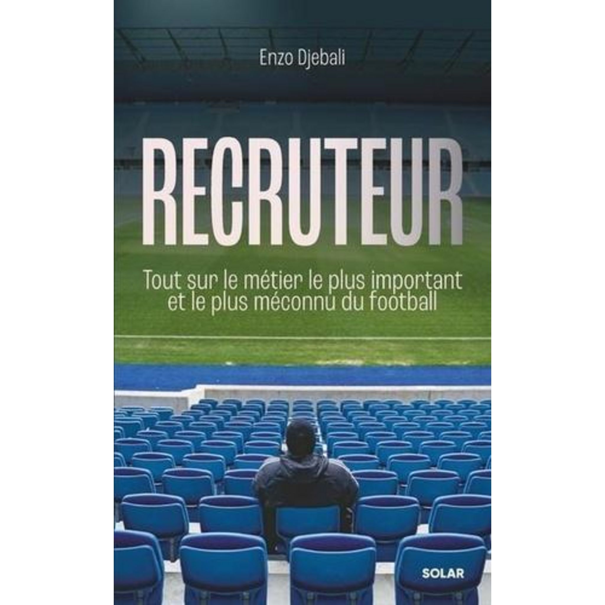 RECRUTEUR. TOUT SUR LE METIER LE PLUS IMPORTANT ET LE PLUS MECONNU DU ...