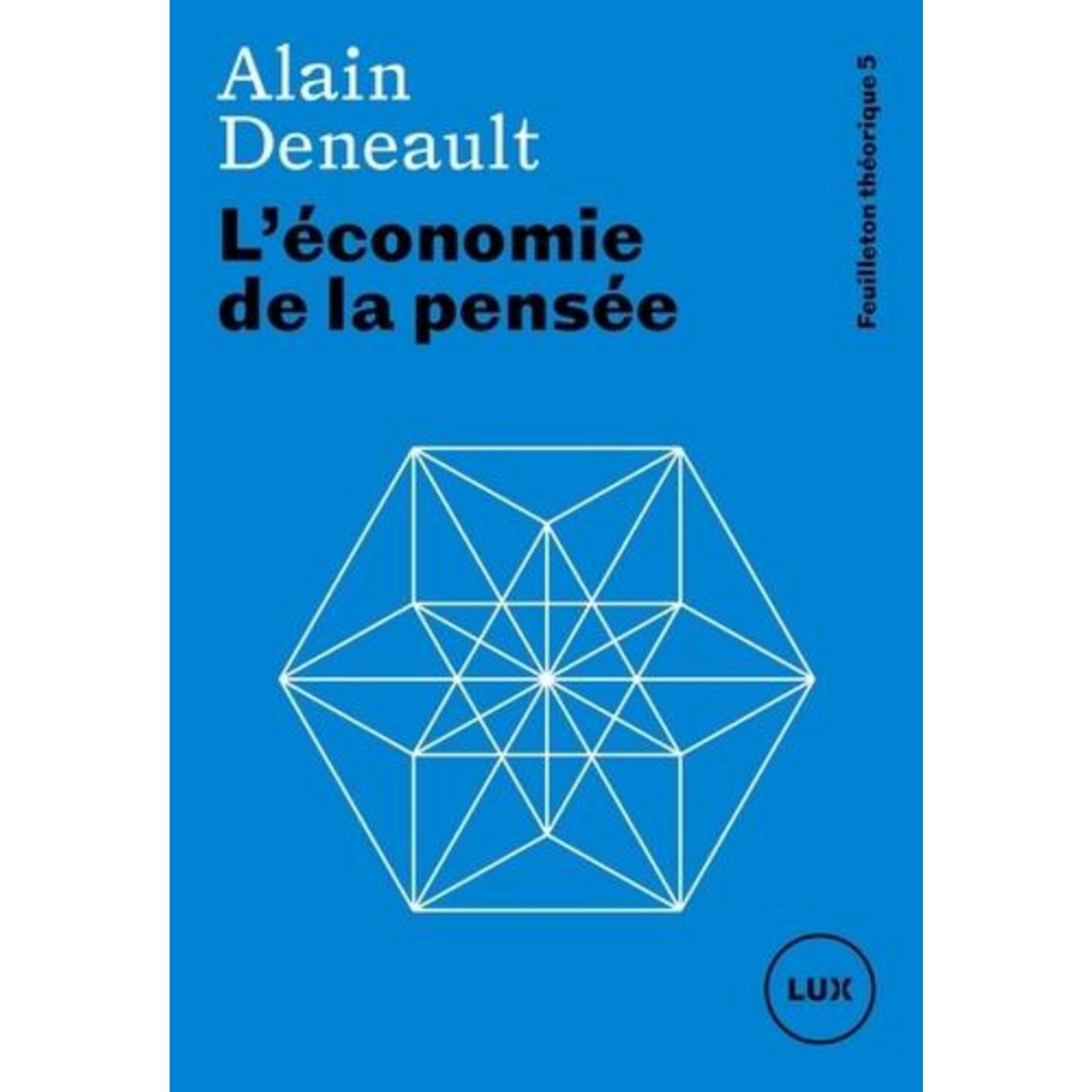 L'ECONOMIE DE LA PENSEE. SUIVI DE L'ECONOMIE MATHEMATIQUE , Deneault ...