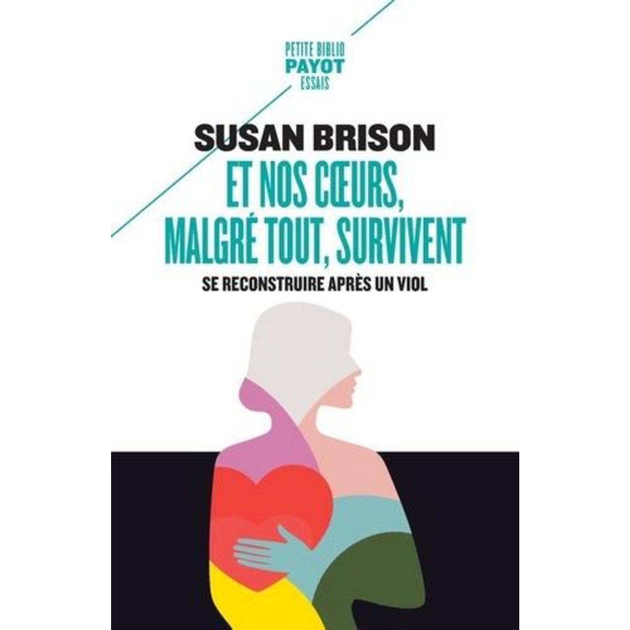 ET NOS COEURS, MALGRE TOUT, SURVIVENT. SE RECONSTRUIRE APRES UN VIOL ...