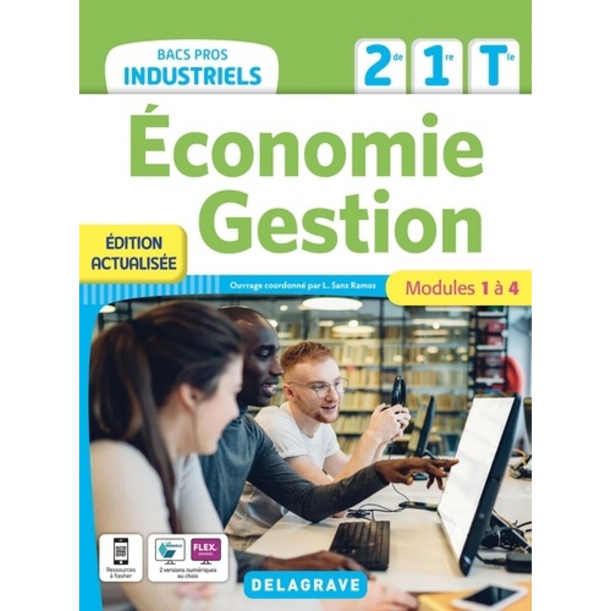 ECONOMIE GESTION 2DE, 1RE, TLE BACS PROS INDUSTRIELS. MODULES 1 A 4, EDITION 2022, Sanz Ramos ...
