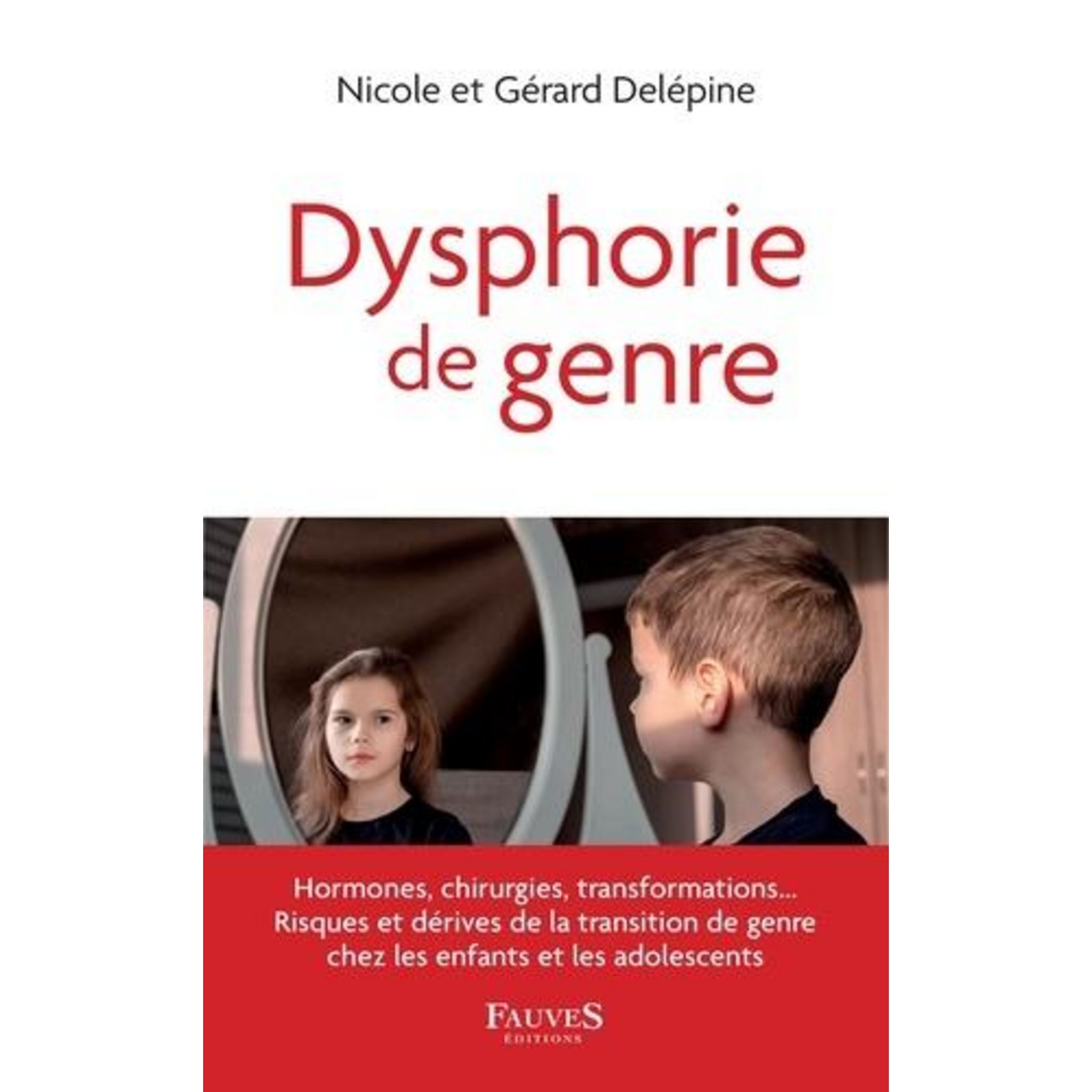 DYSPHORIE DE GENRE. HORMONES, CHIRURGIES, TRANSFORMATIONS... RISQUES ET ...