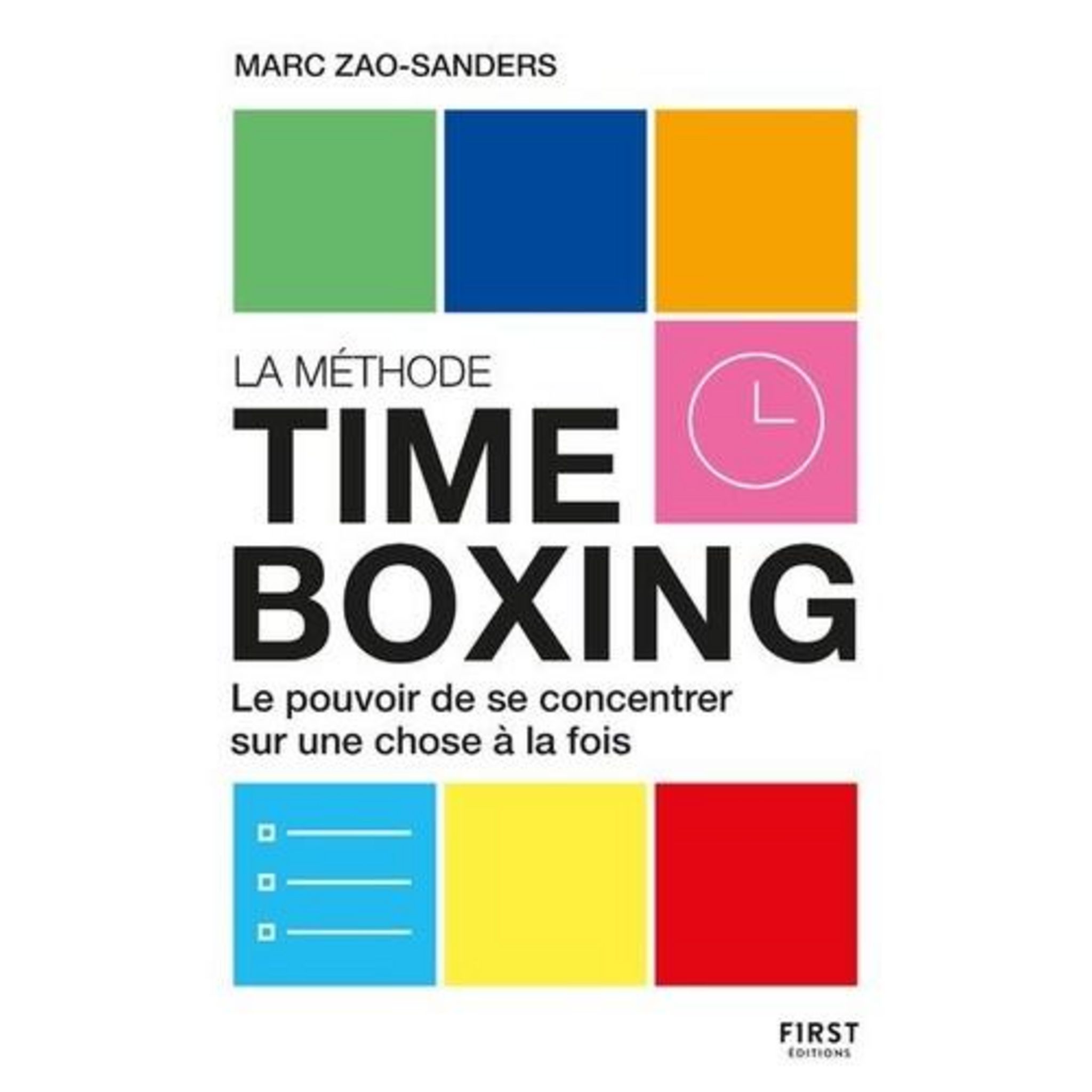 LA METHODE TIMEBOXING. LE POUVOIR DE SE CONCENTRER SUR UNE CHOSE A LA FOIS, Zao-Sanders Marc pas ...