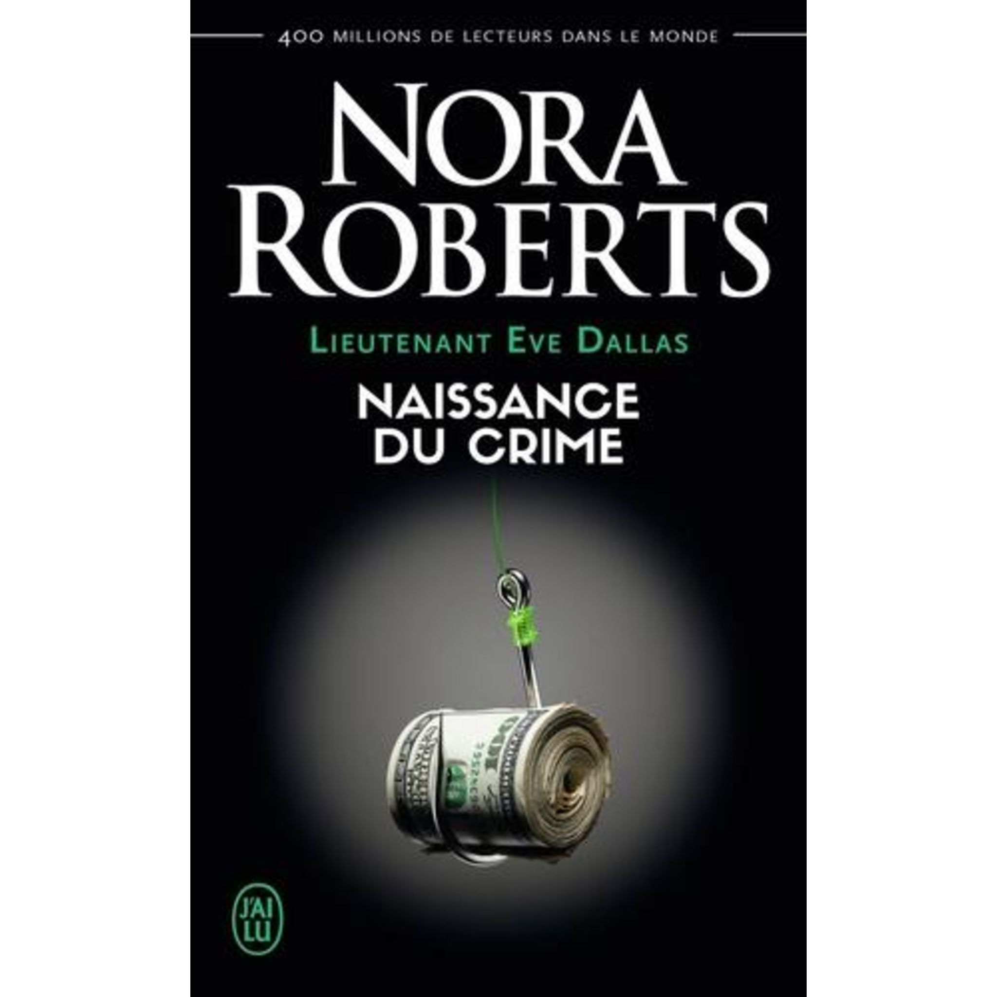 LIEUTENANT EVE DALLAS TOME 23 : NAISSANCE DU CRIME, Roberts Nora pas ...