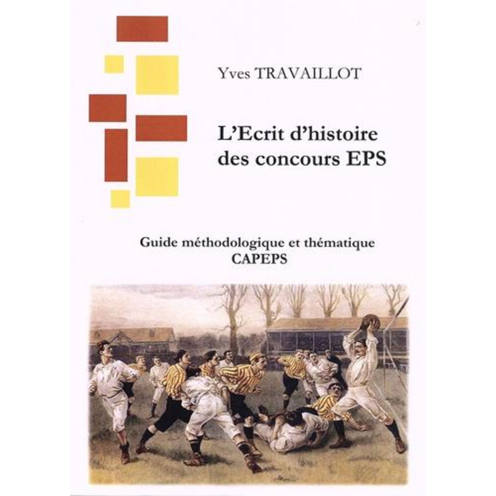 L'ECRIT D'HISTOIRE DES CONCOURS EPS. L'ECRIT 1 : GUIDE METHODOLOGIQUE ...
