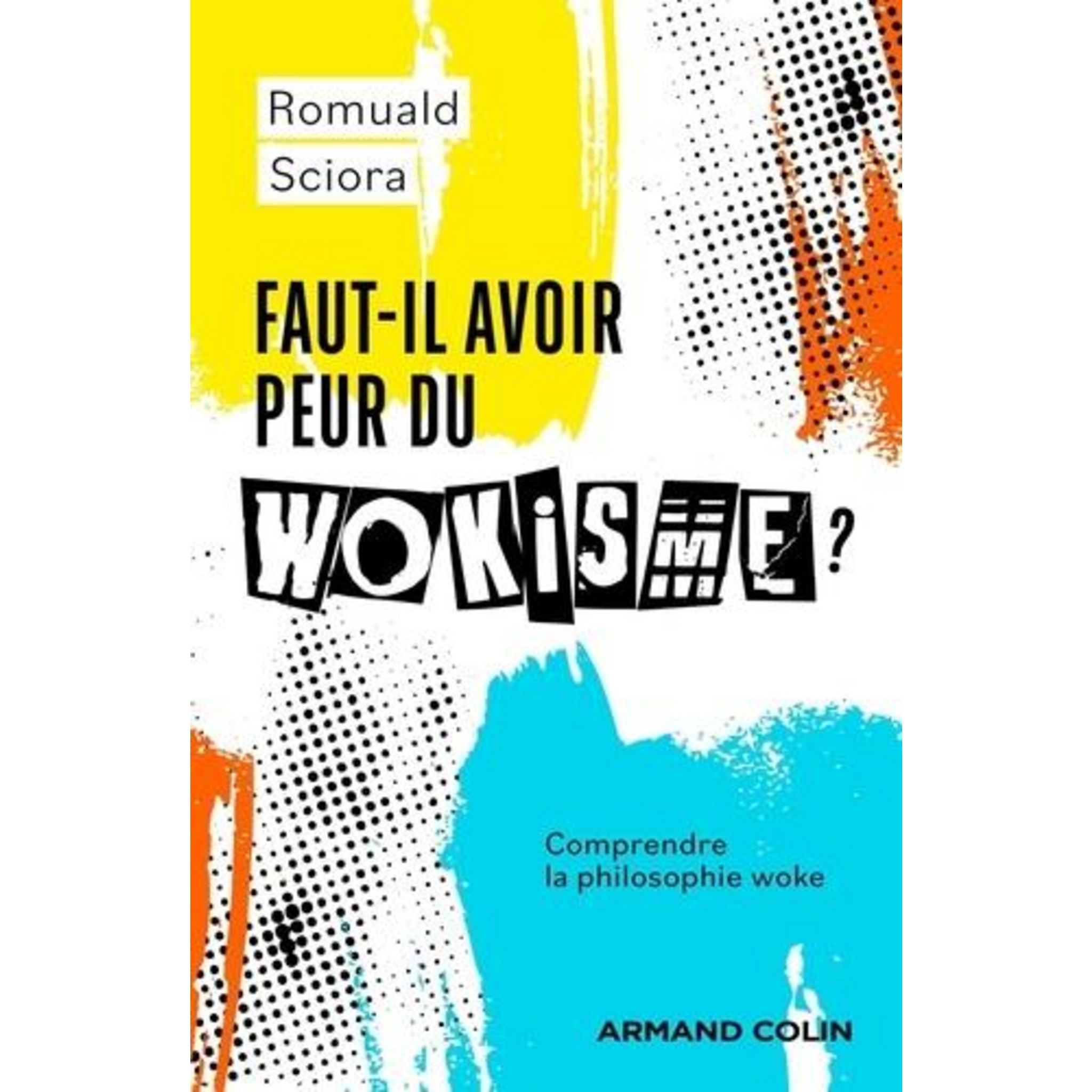 FAUT-IL AVOIR PEUR DU WOKISME ? COMPRENDRE LA PHILOSOPHIE WOKE, Sciora ...