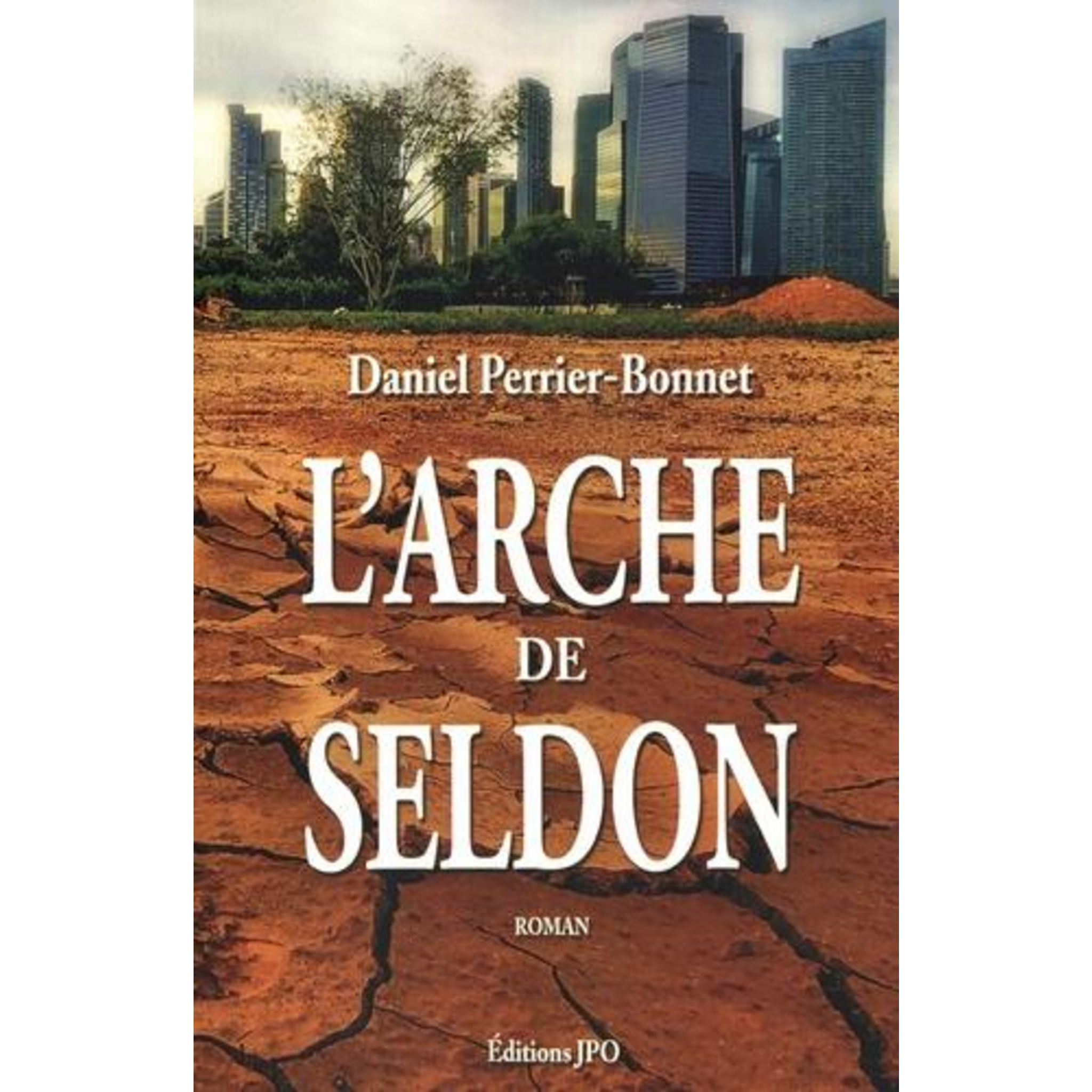 L'ARCHE DE SELDON. UNE FONDATION POUR LA TERRE, Perrier-Bonnet Daniel ...