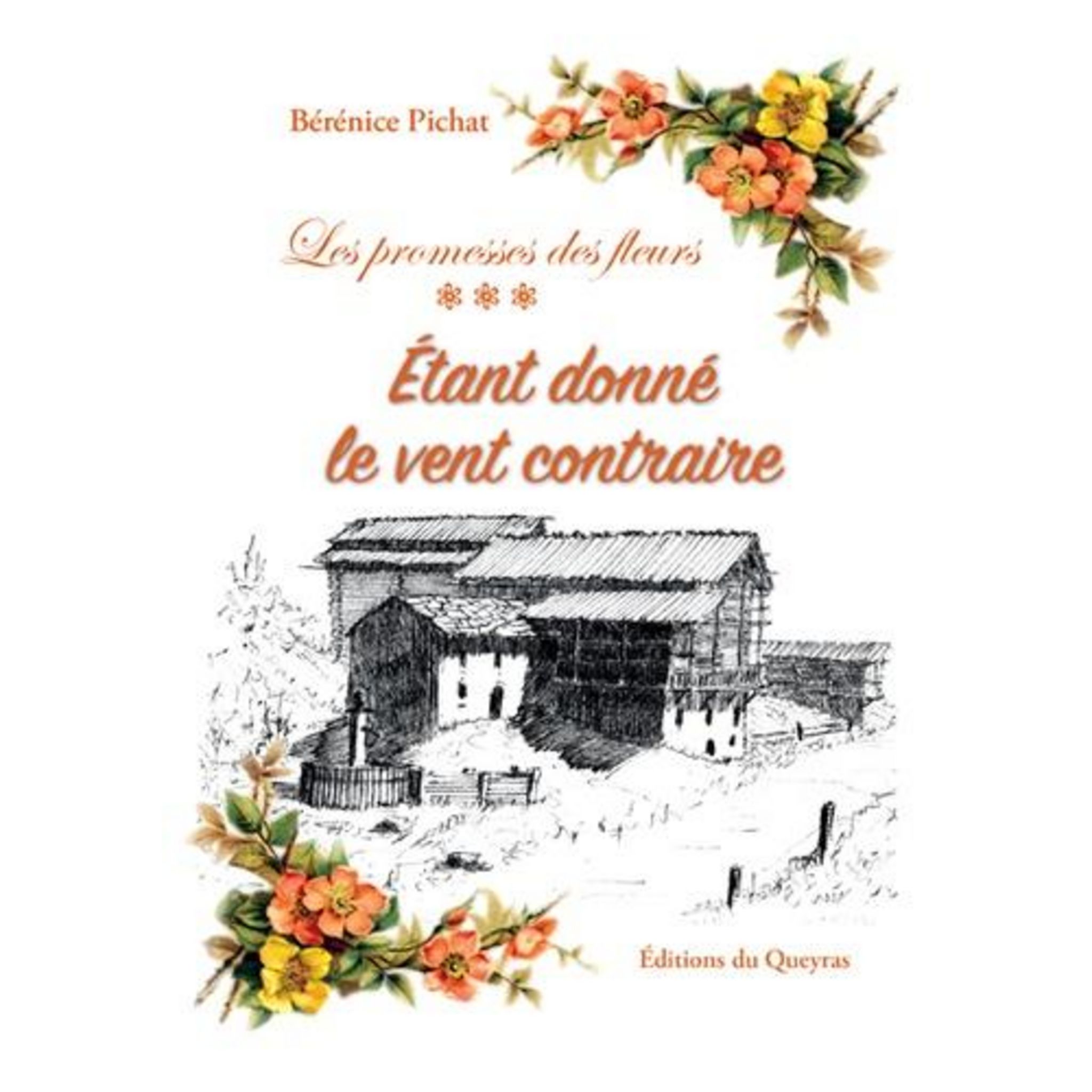 LES PROMESSES DES FLEURS TOME 3 : ETANT DONNE LE VENT CONTRAIRE, Pichat ...