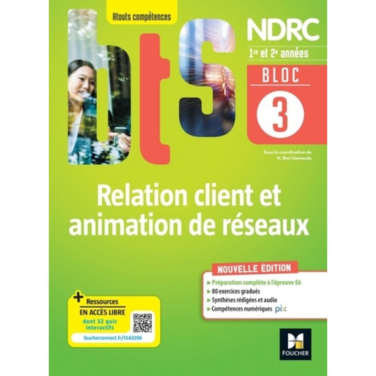 RELATION CLIENT ET ANIMATION DE RESEAUX BTS NDRC 1RE & 2E ANNEES ATOUTS COMPETENCES. BLOC 3 ...
