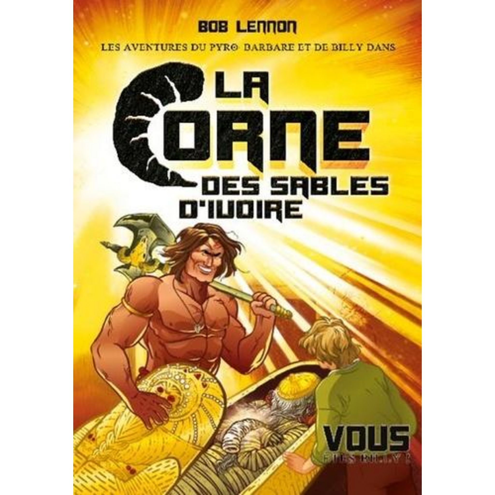LES AVENTURES DU PYRO-BARBARE & DE BILLY DANS... TOME 2 : LA CORNE DES ...