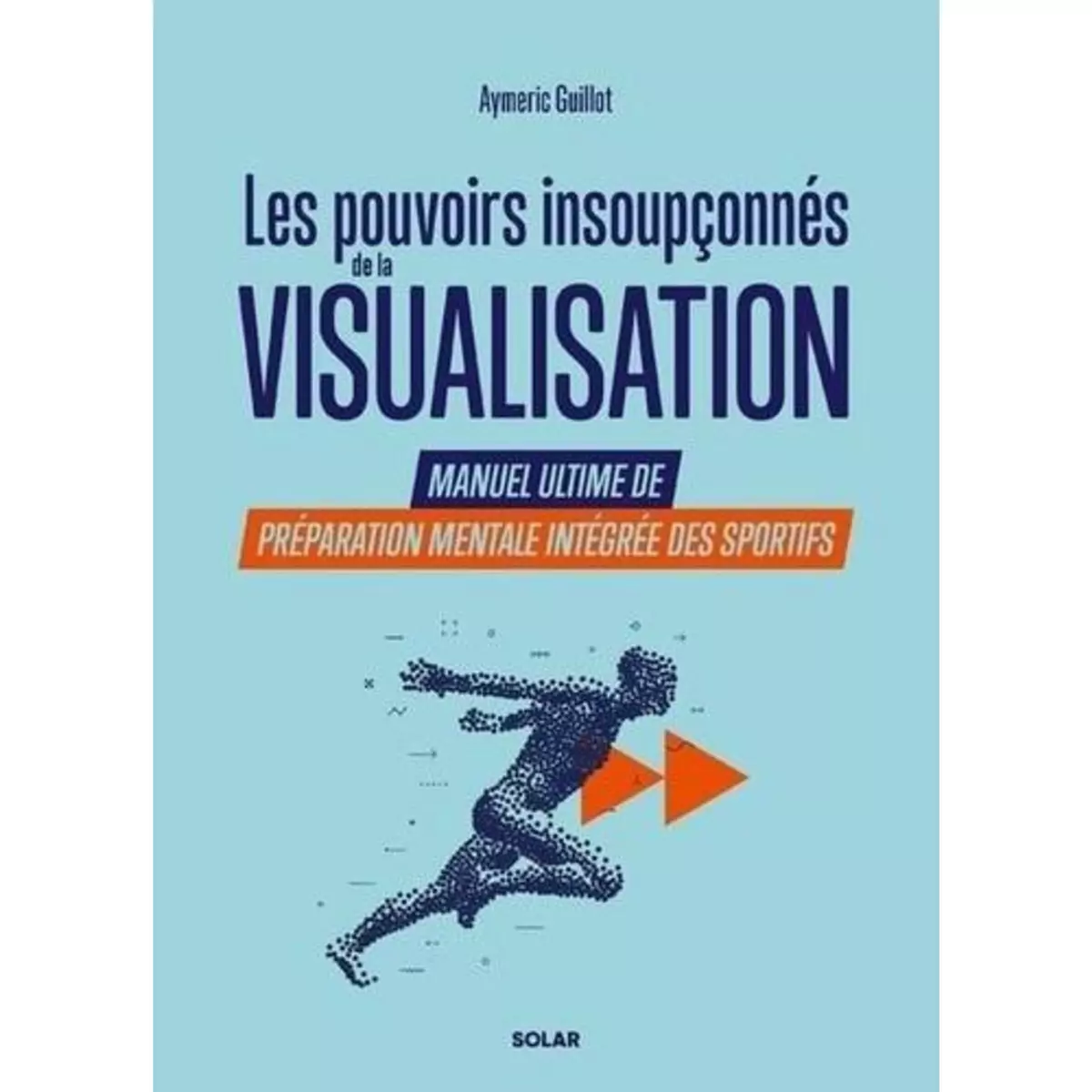 LES POUVOIRS INSOUPCONNES DE LA VISUALISATION. MANUEL ULTIME DE ... LES POUVOIRS INSOUPCONNES DE LA VISUALISATION. MANUEL ULTIME DE ...