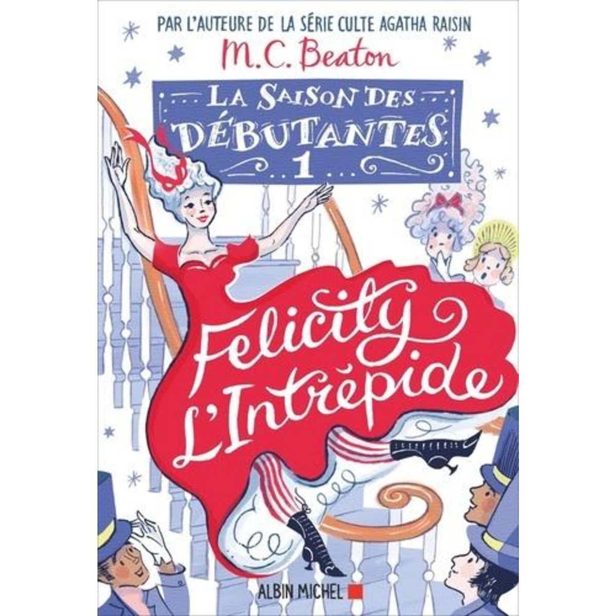 LA SAISON DES DEBUTANTES TOME 1 : FELICITY L'INTREPIDE, Beaton M. C ...