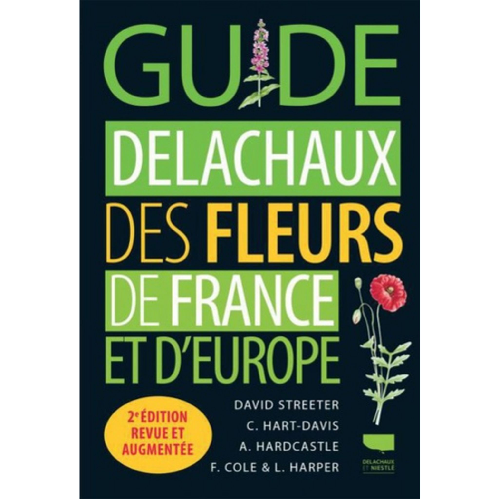 GUIDE DELACHAUX DES FLEURS DE FRANCE ET D'EUROPE. 2E EDITION REVUE ET ...