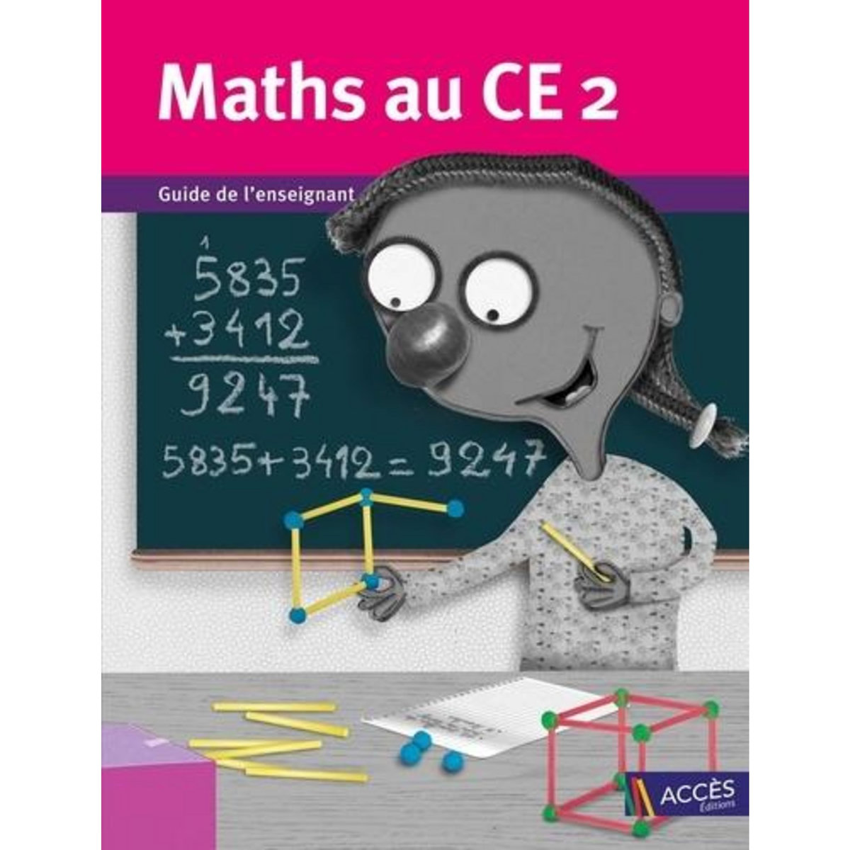 MATHS AU CE2. 2 VOLUMES : GUIDE DE L'ENSEIGNANT + CAHIER DE L'ELEVE ...