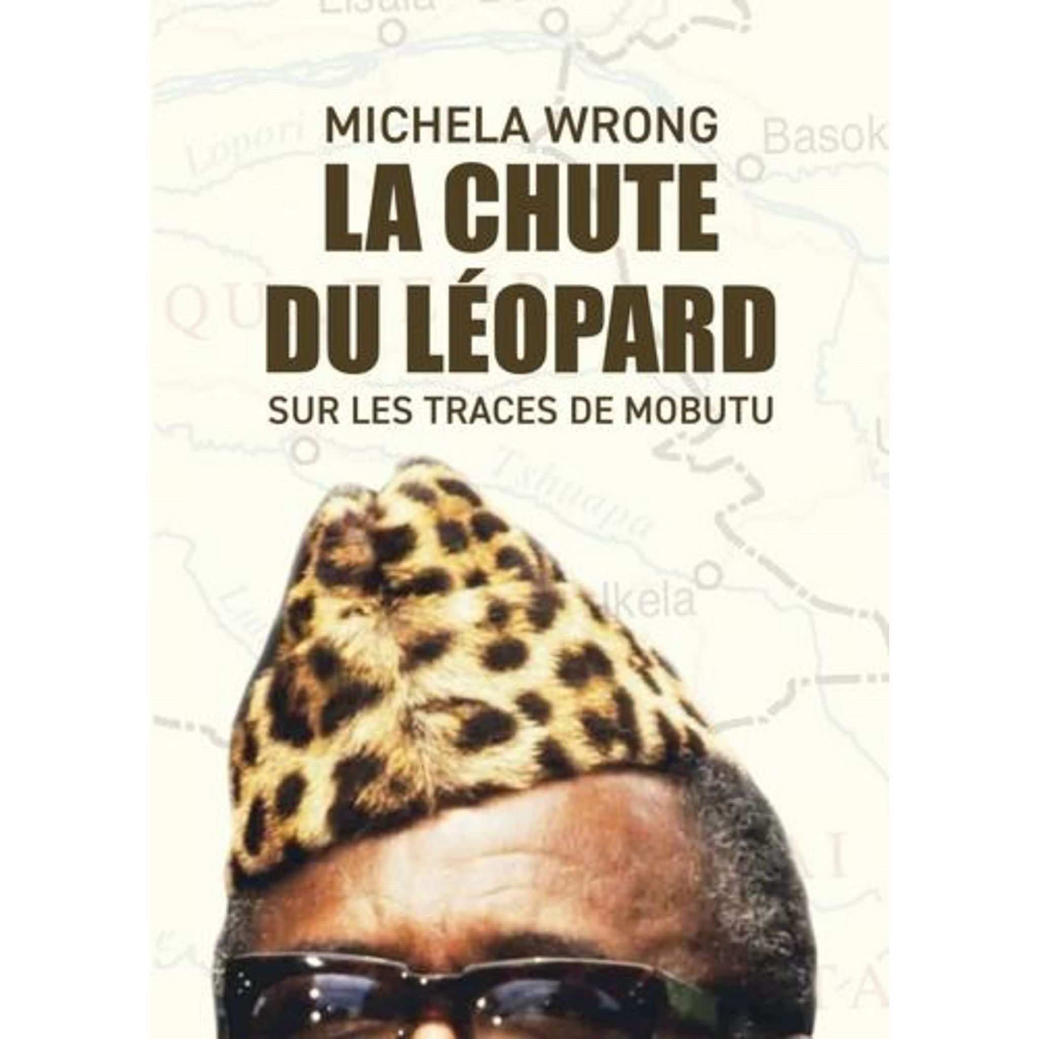 LA CHUTE DU LEOPARD. SUR LES TRACES DE MOBUTU, Wrong Michela pas cher ...