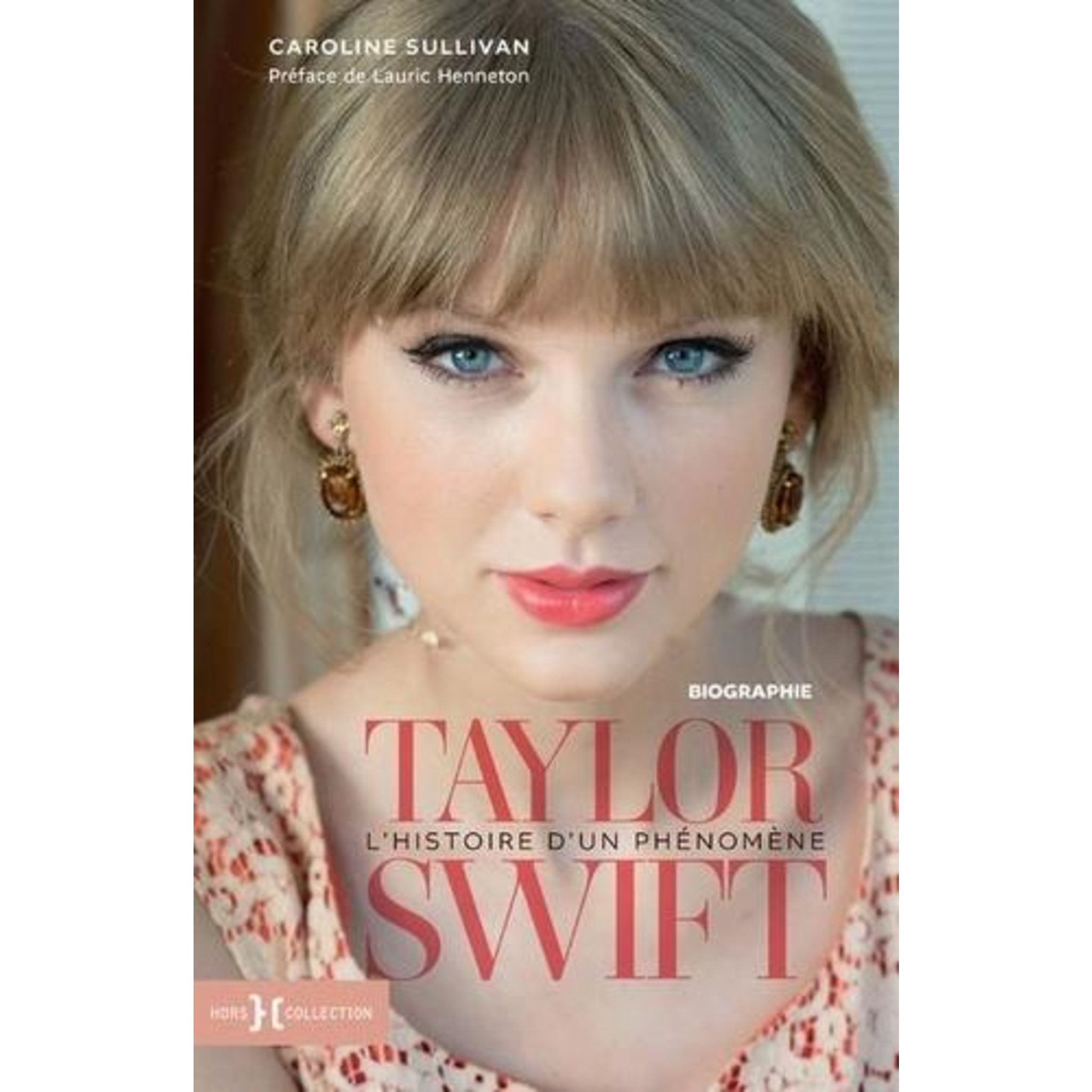 TAYLOR SWIFT. L'HISTOIRE D'UN PHENOMENE, Sullivan Caroline pas cher ...