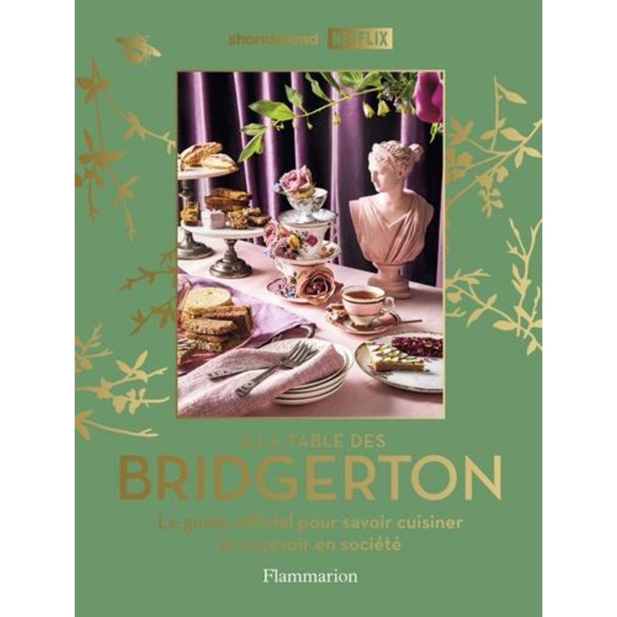 A LA TABLE DES BRIDGERTON. LE GUIDE OFFICIEL POUR SAVOIR CUISINER ET ...