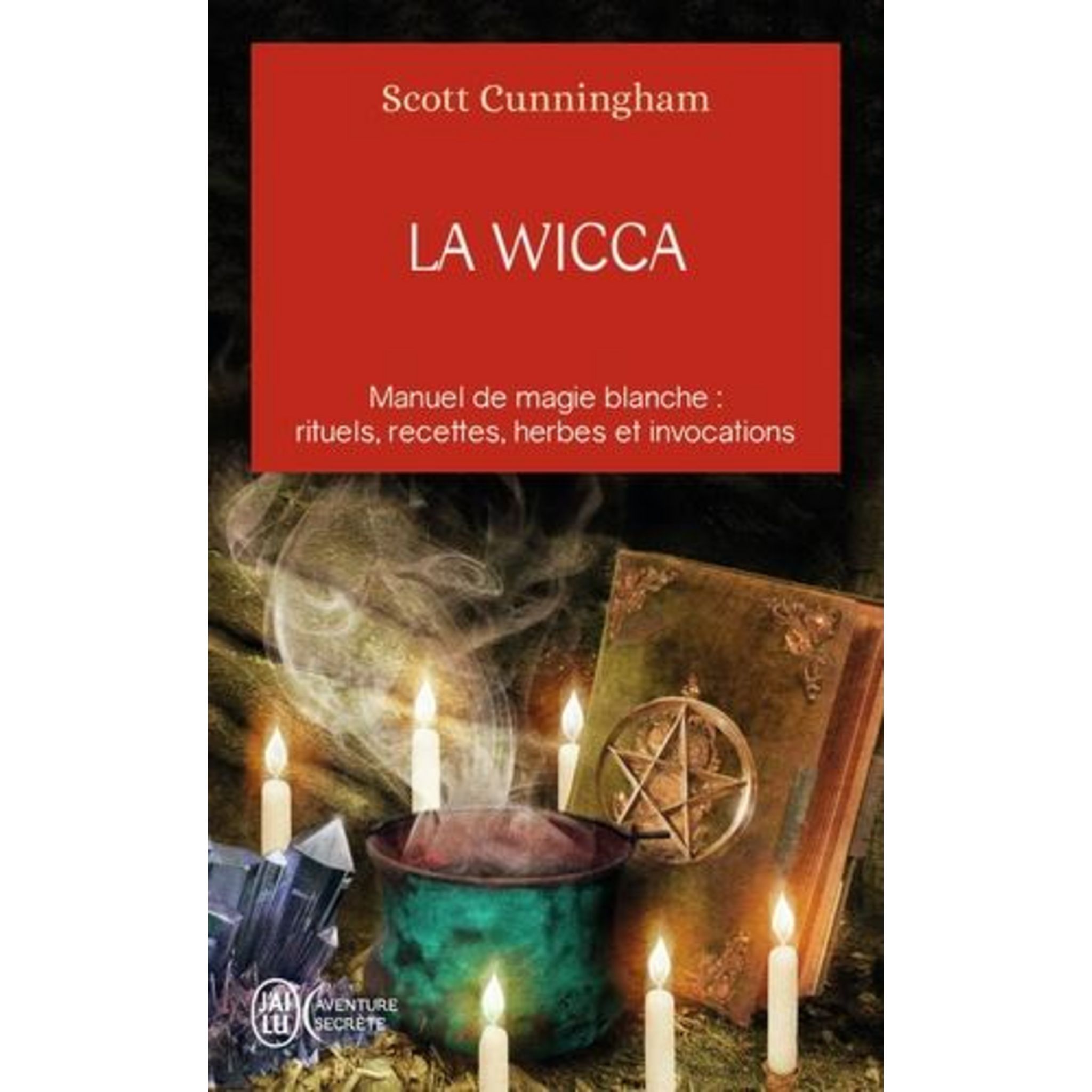 LA WICCA. GUIDE DE PRATIQUE INDIVIDUELLE, Cunningham Scott pas cher ...