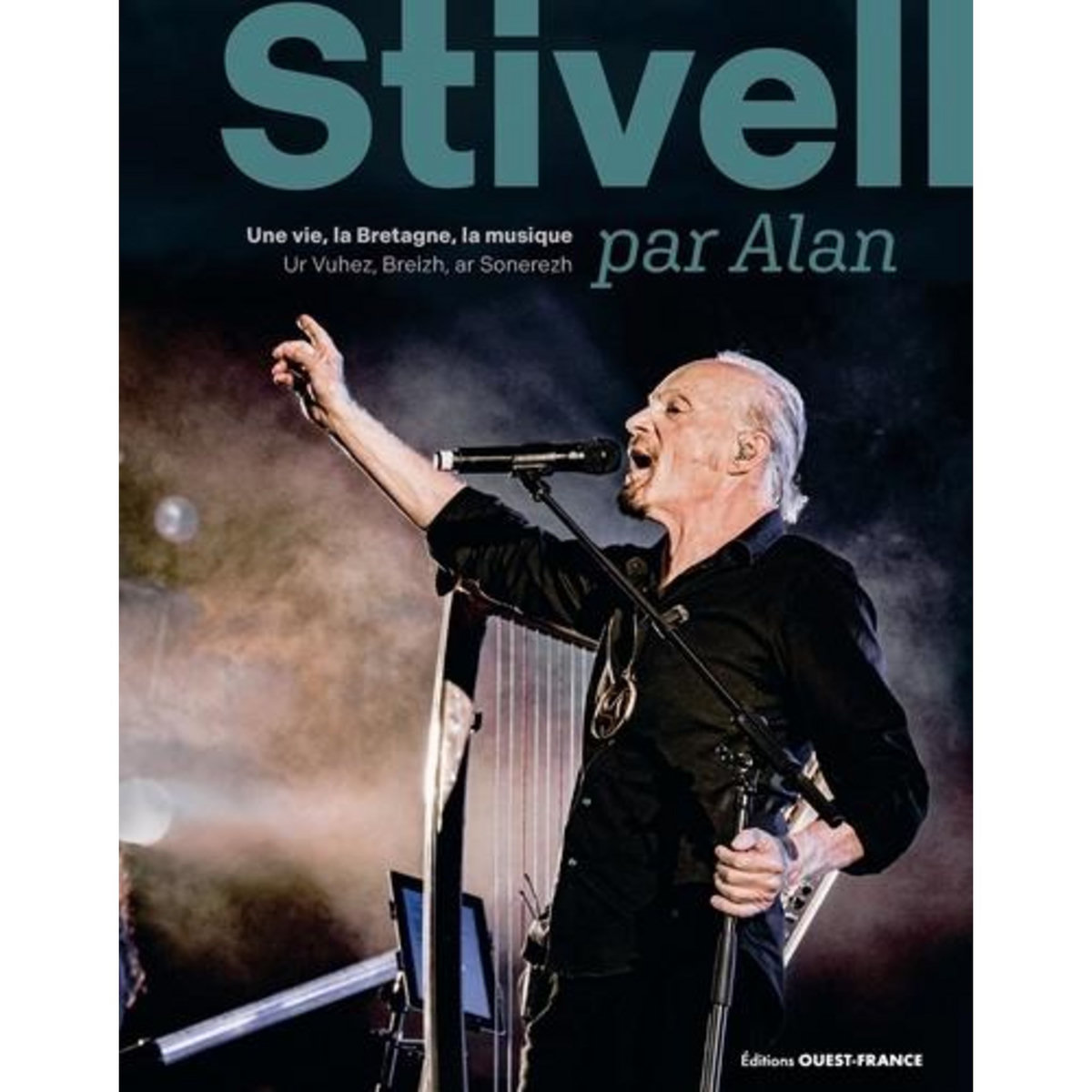 STIVELL PAR ALAN. UNE VIE, LA BRETAGNE, LA MUSIQUE, Stivell Alan pas ...