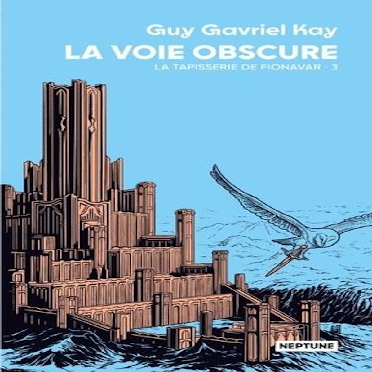LA TAPISSERIE DE FIONAVAR TOME 3 : LA VOIE OBSCURE, Kay Guy Gavriel pas ...