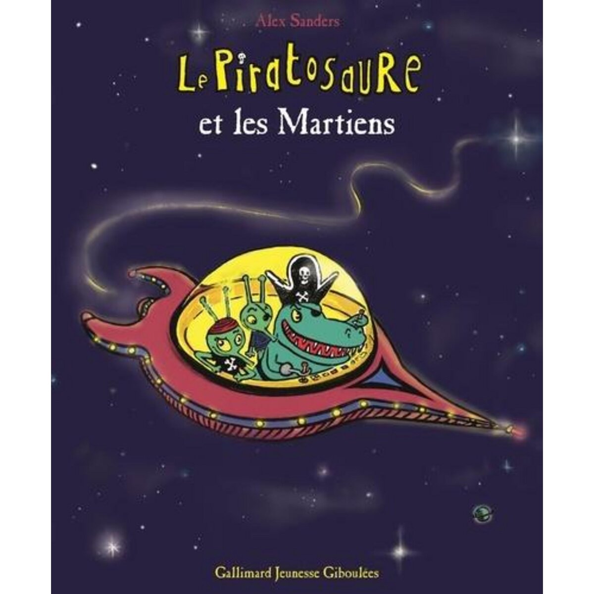 LE PIRATOSAURE : LE PIRATOSAURE ET LES MARTIENS, Sanders Alex pas cher ...