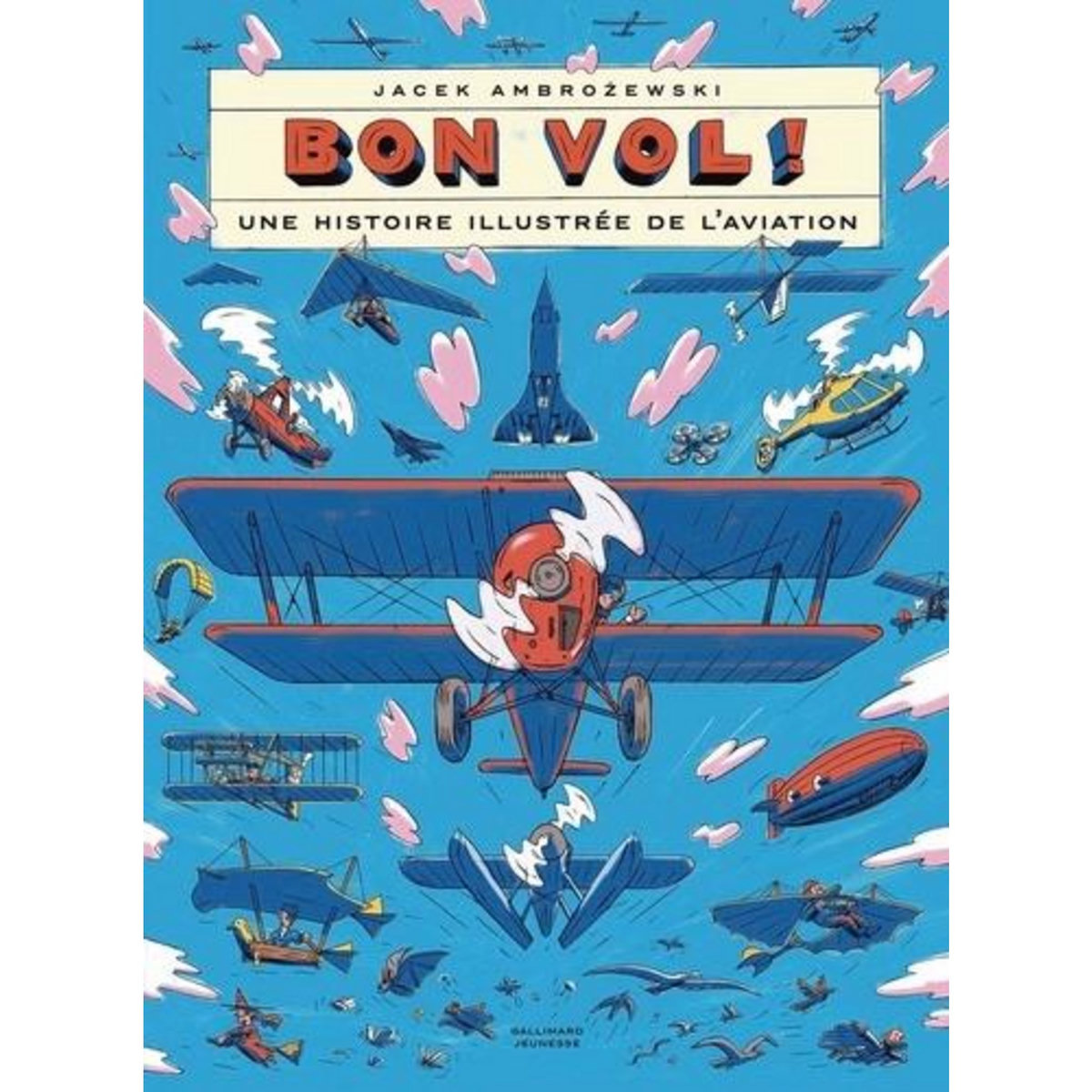 BON VOL ! UNE HISTOIRE ILLUSTREE DE L'AVIATION, Ambrozewski Jacek pas ...