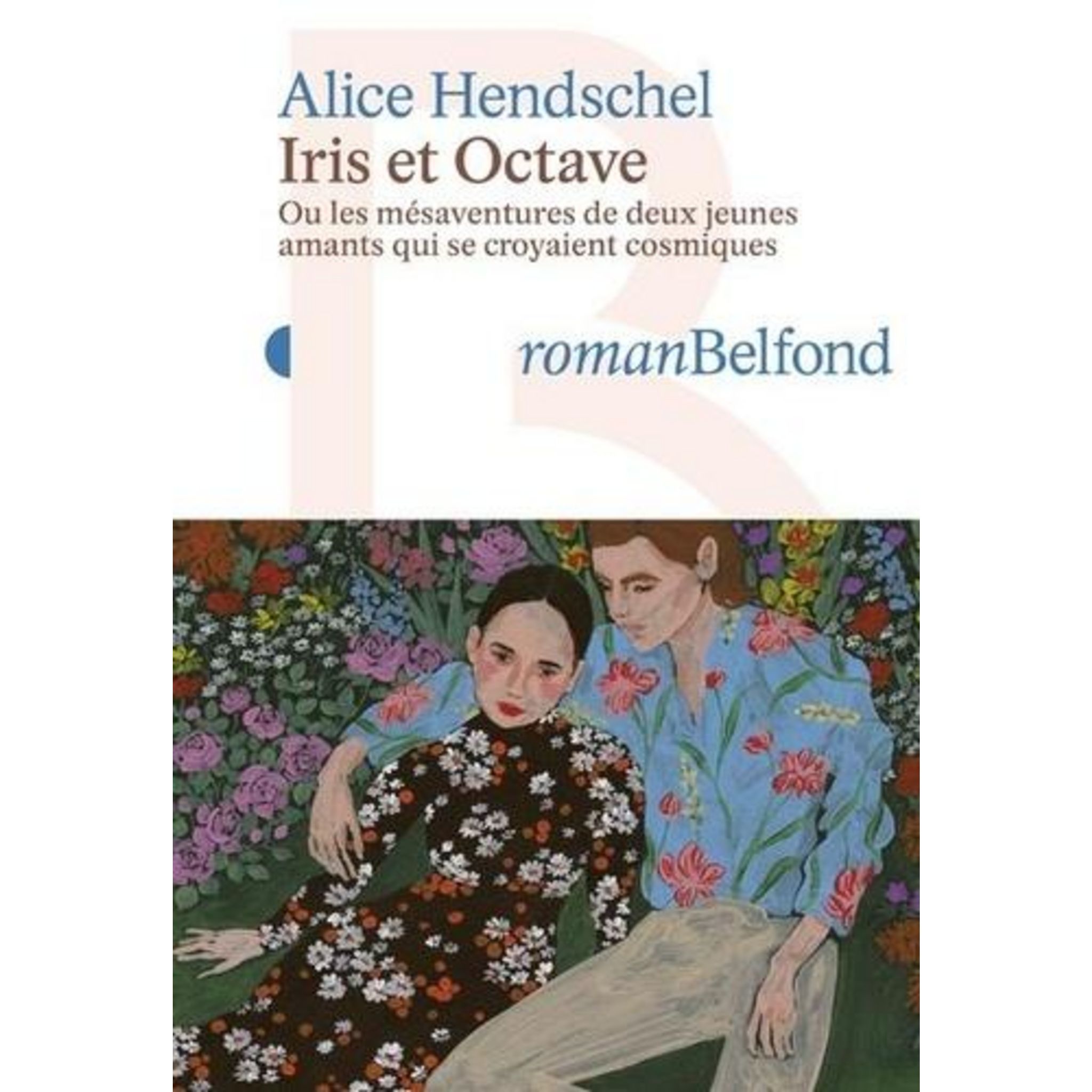 IRIS ET OCTAVE. OU LES MESAVENTURES DE DEUX JEUNES AMANTS QUI SE ...