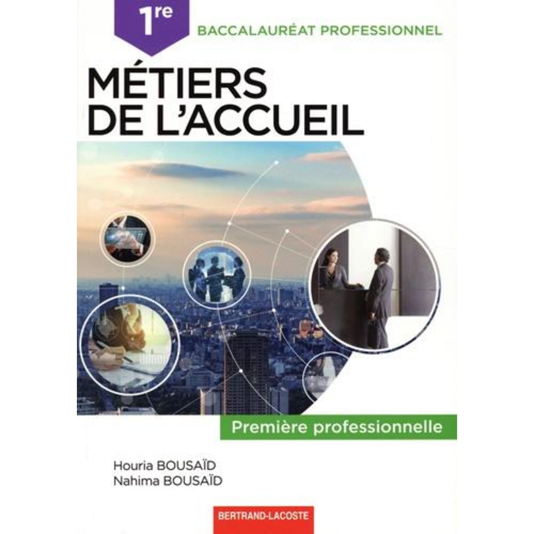 METIERS DE L'ACCUEIL 1RE BAC PRO. EDITION 2020, Bousaïd Houria pas cher ...