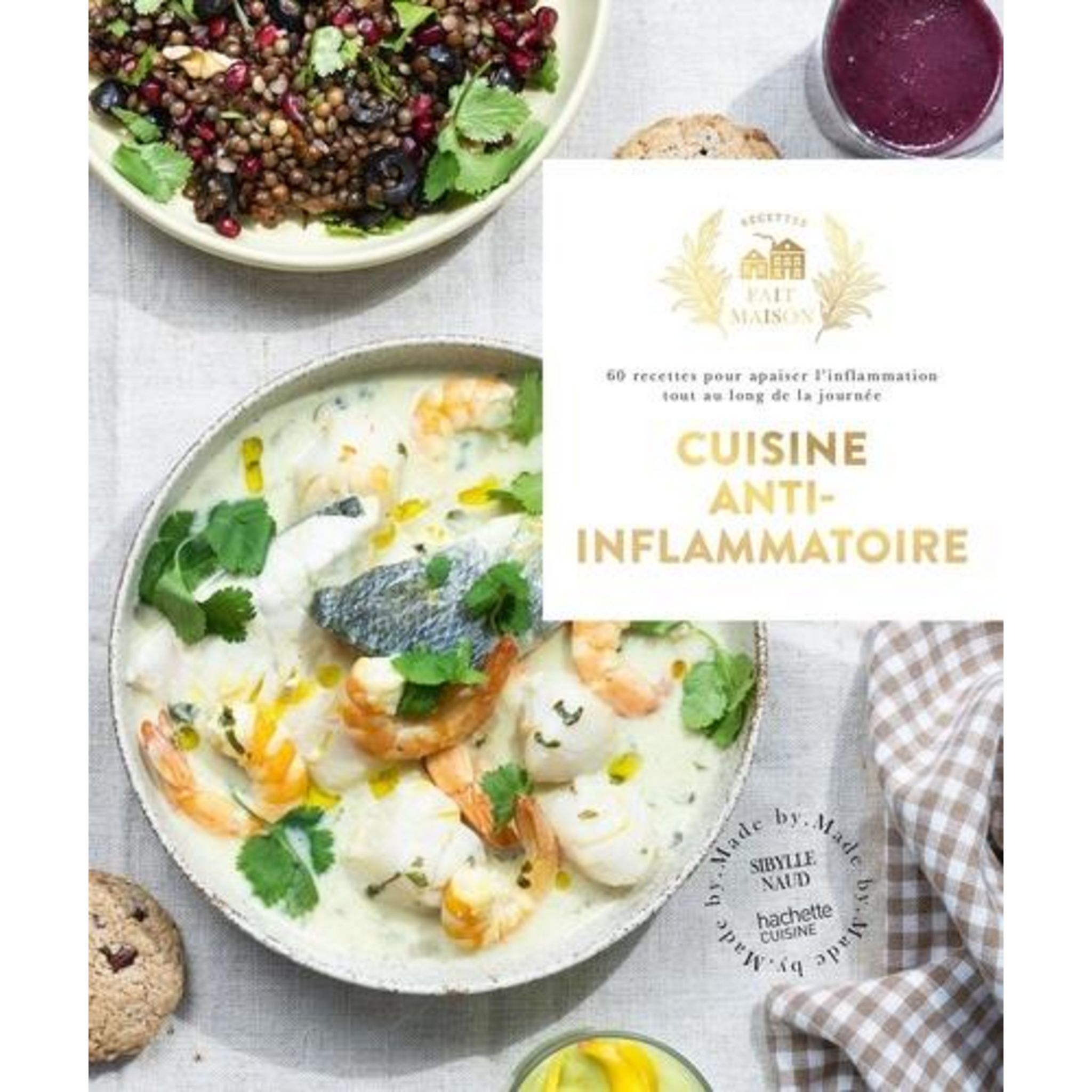 CUISINE ANTI-INFLAMMATOIRE. 60 RECETTES POUR APAISER L'INFLAMMATION ...