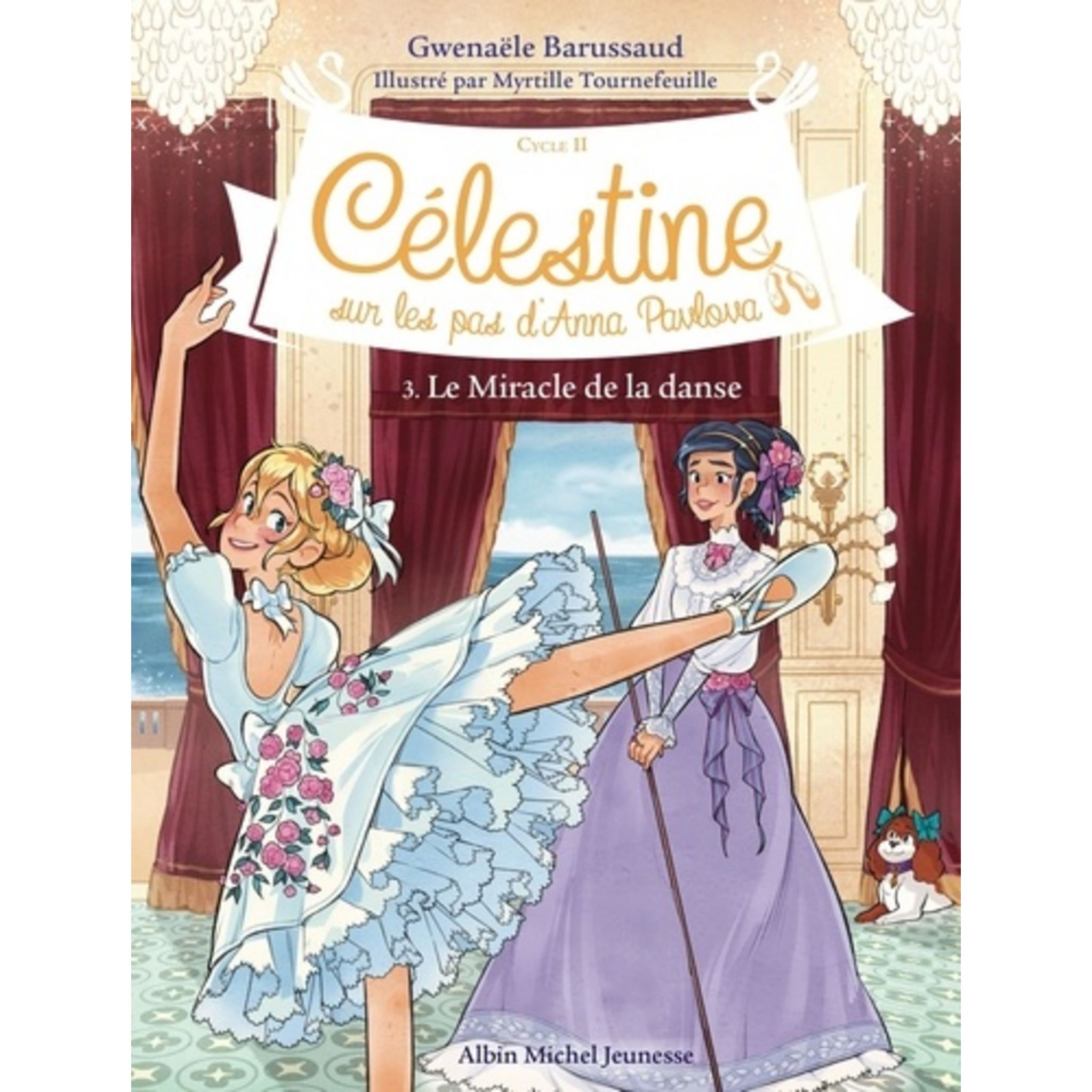 CELESTINE, SUR LES PAS D'ANNA PAVLOVA - CYCLE II TOME 3 : LE MIRACLE DE LA DANSE, Barussaud ...