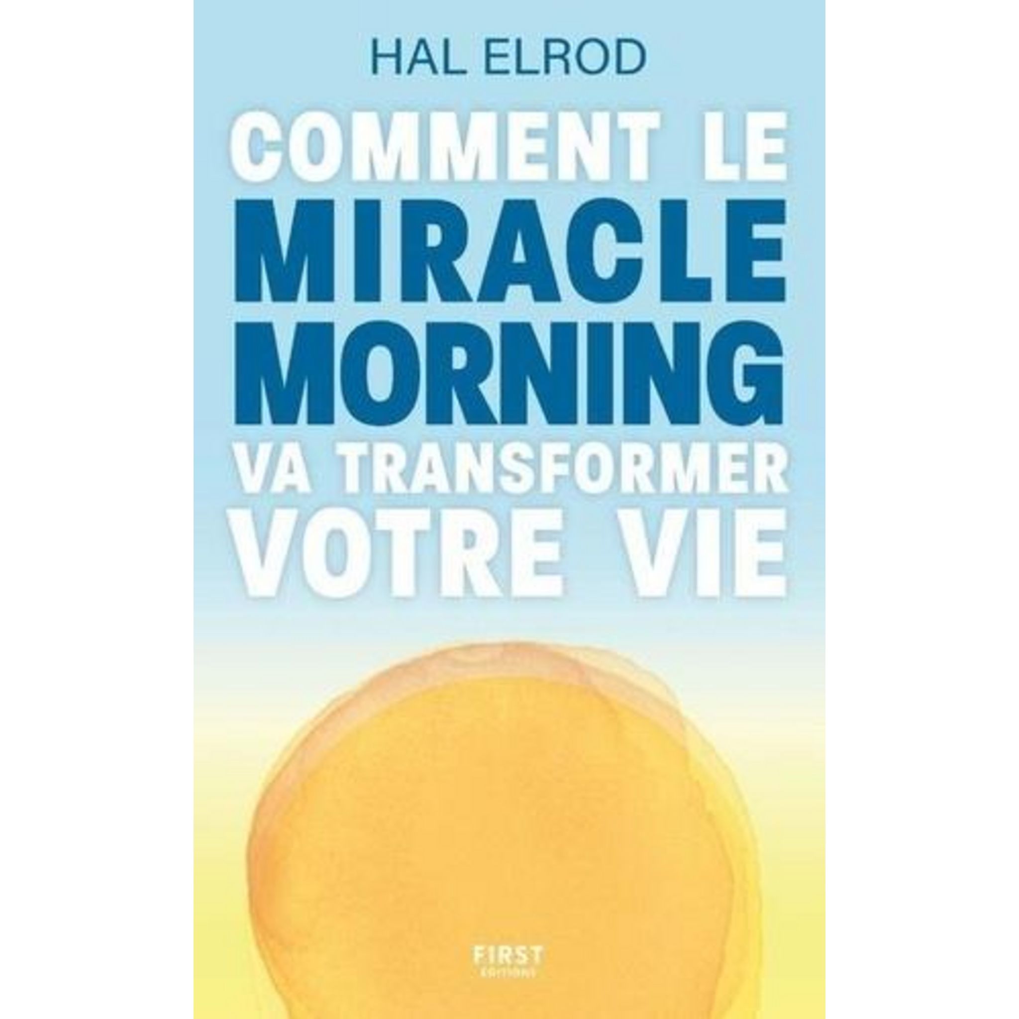 COMMENT LE MIRACLE MORNING VA TRANSFORMER VOTRE VIE, Elrod Hal pas cher ...