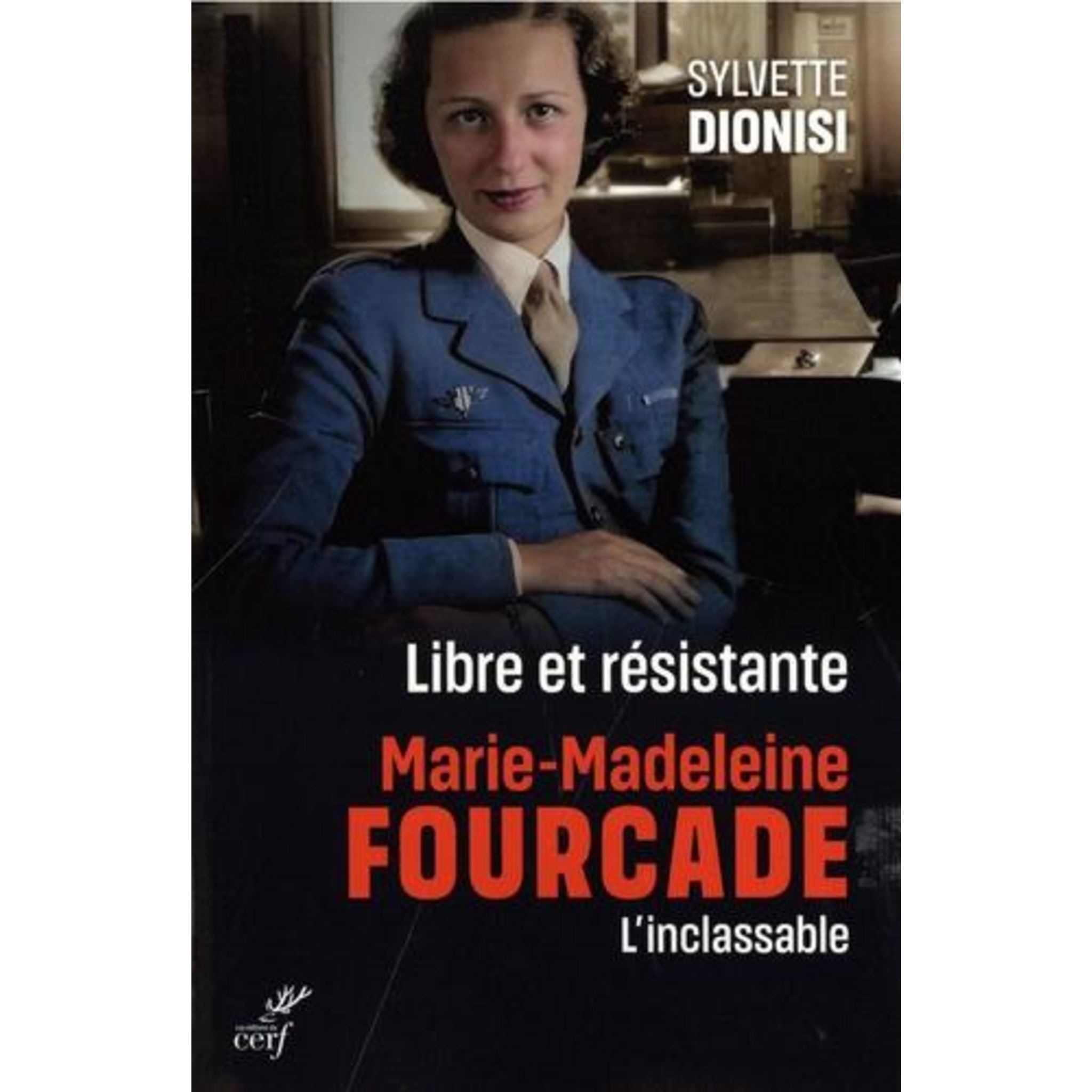 LIBRE ET RESISTANTE. MARIE-MADELEINE FOURCADE. L'INCLASSABLE, Dionisi ...
