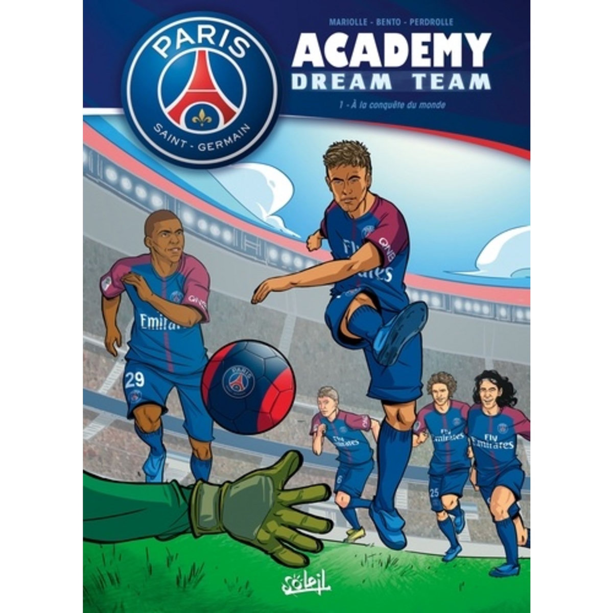 PARIS SAINT-GERMAIN ACADEMY DREAM TEAM TOME 1 : A LA CONQUETE DU MONDE ...