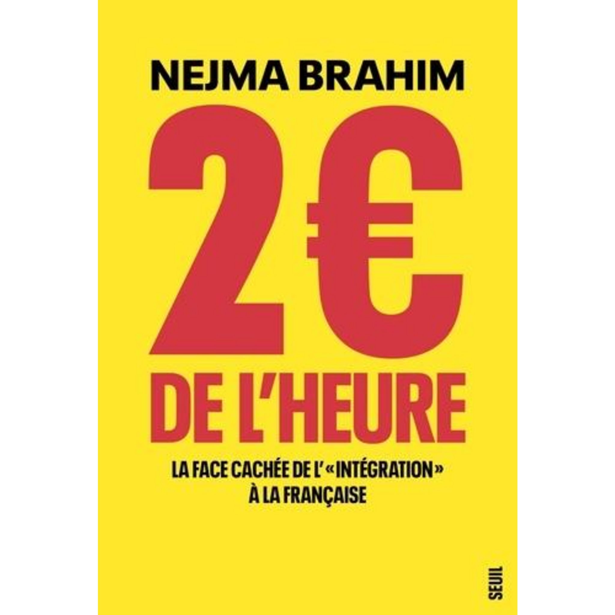 2€ DE L'HEURE. LA FACE CACHEE DE L' INTEGRATION A LA FRANCAISE, Brahim Nejma pas cher - Auchan.fr