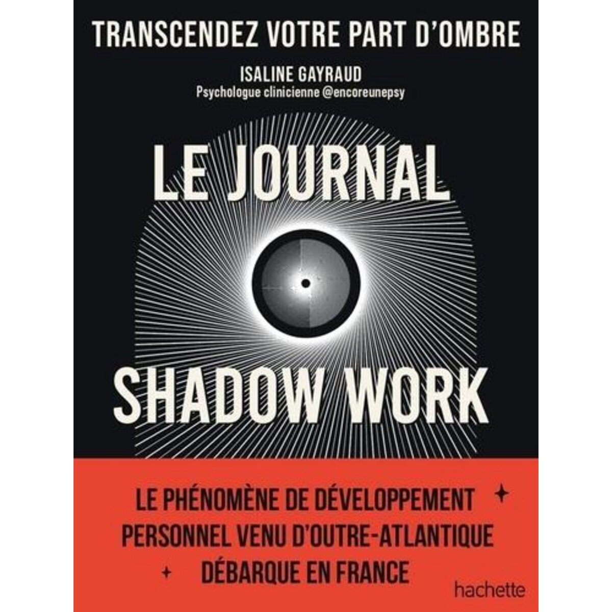 LE SHADOW WORK JOURNAL. UN GUIDE POUR EXPLORER ET ACCEPTER VOS PARTS D ...