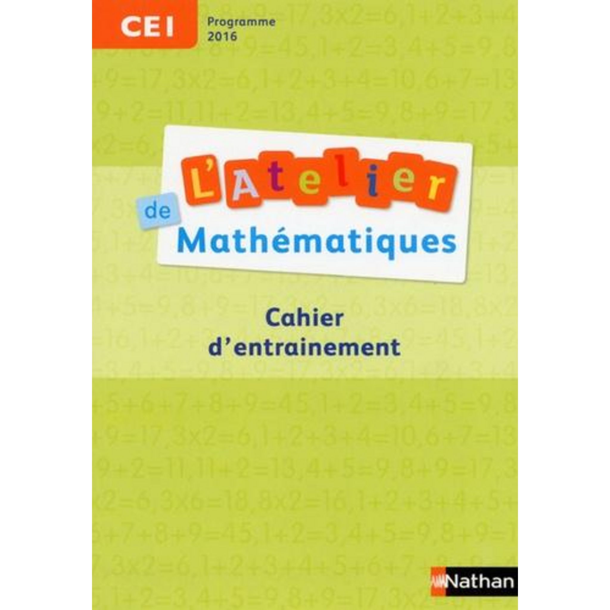 L'ATELIER DE MATHEMATIQUES CE1. CAHIER D'ENTRAINEMENT, EDITION 2017 ...