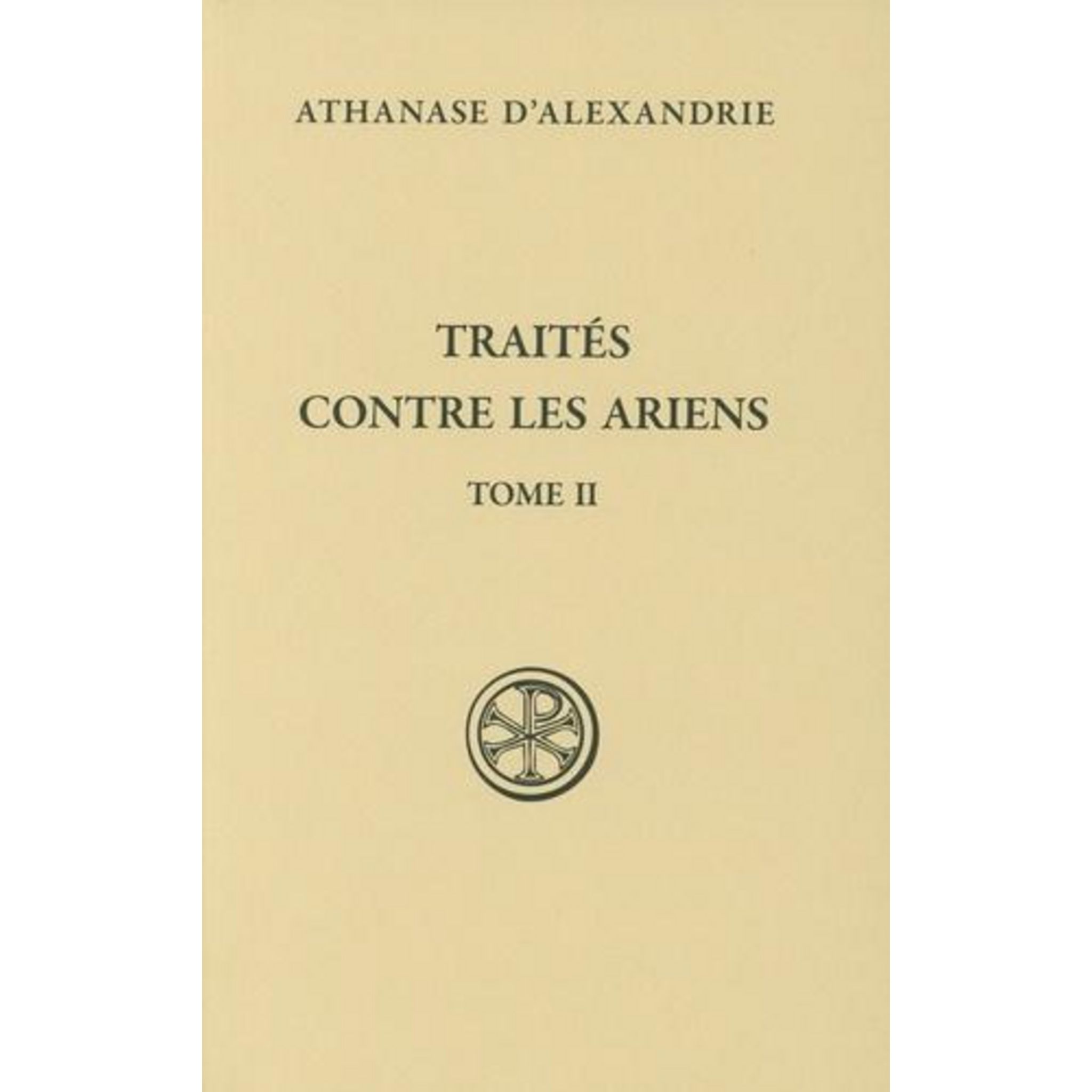 TRAITES CONTRE LES ARIENS. TOME 2, Athanase d'Alexandrie pas cher ...