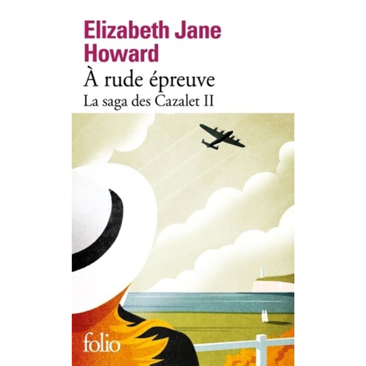 LA SAGA DES CAZALET TOME 2 : A RUDE EPREUVE, Howard Elizabeth Jane pas ...