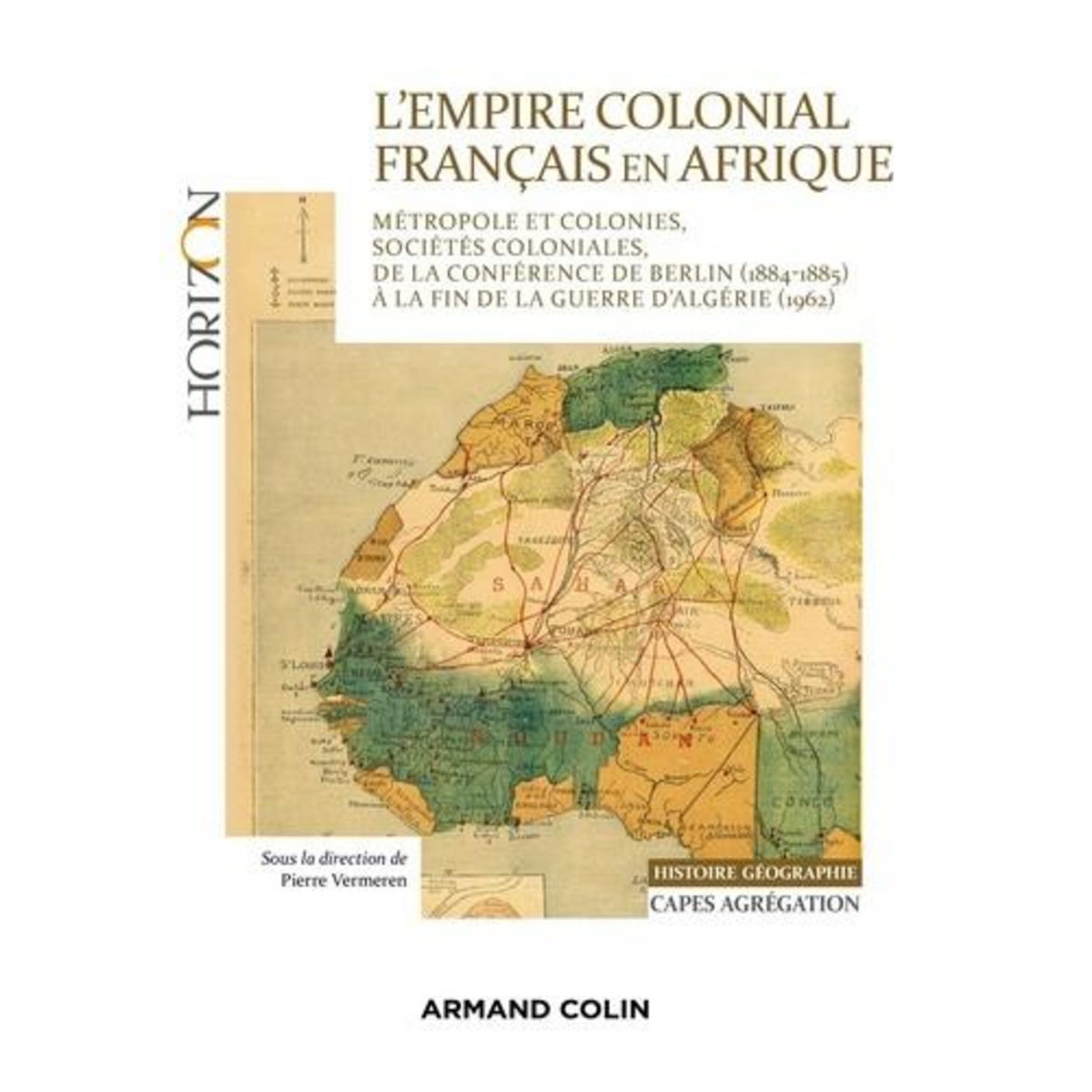 L'EMPIRE COLONIAL FRANCAIS EN AFRIQUE. METROPOLE ET COLONIES, SOCIETES ...