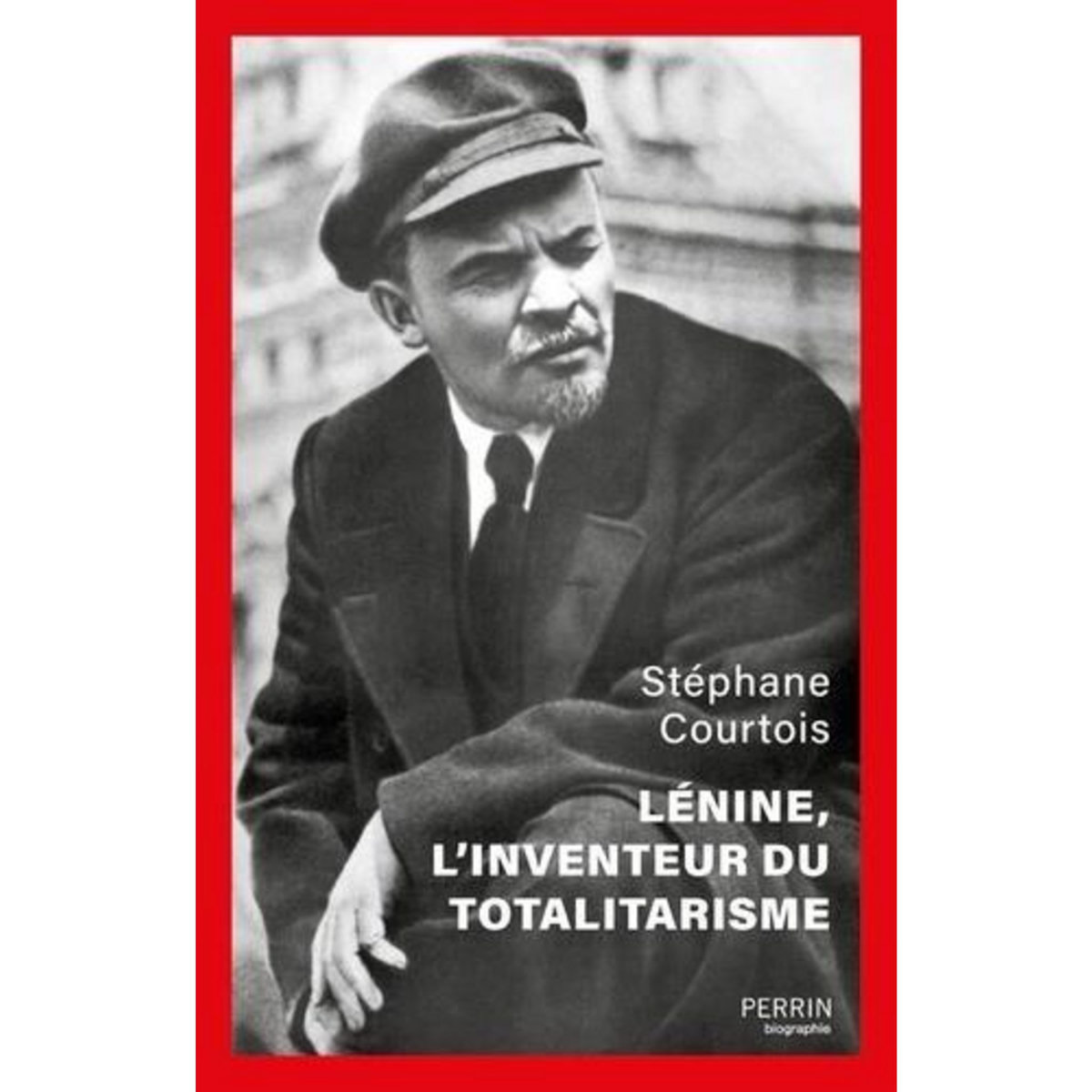LENINE, L'INVENTEUR DU TOTALITARISME. 2E EDITION REVUE ET AUGMENTEE ...