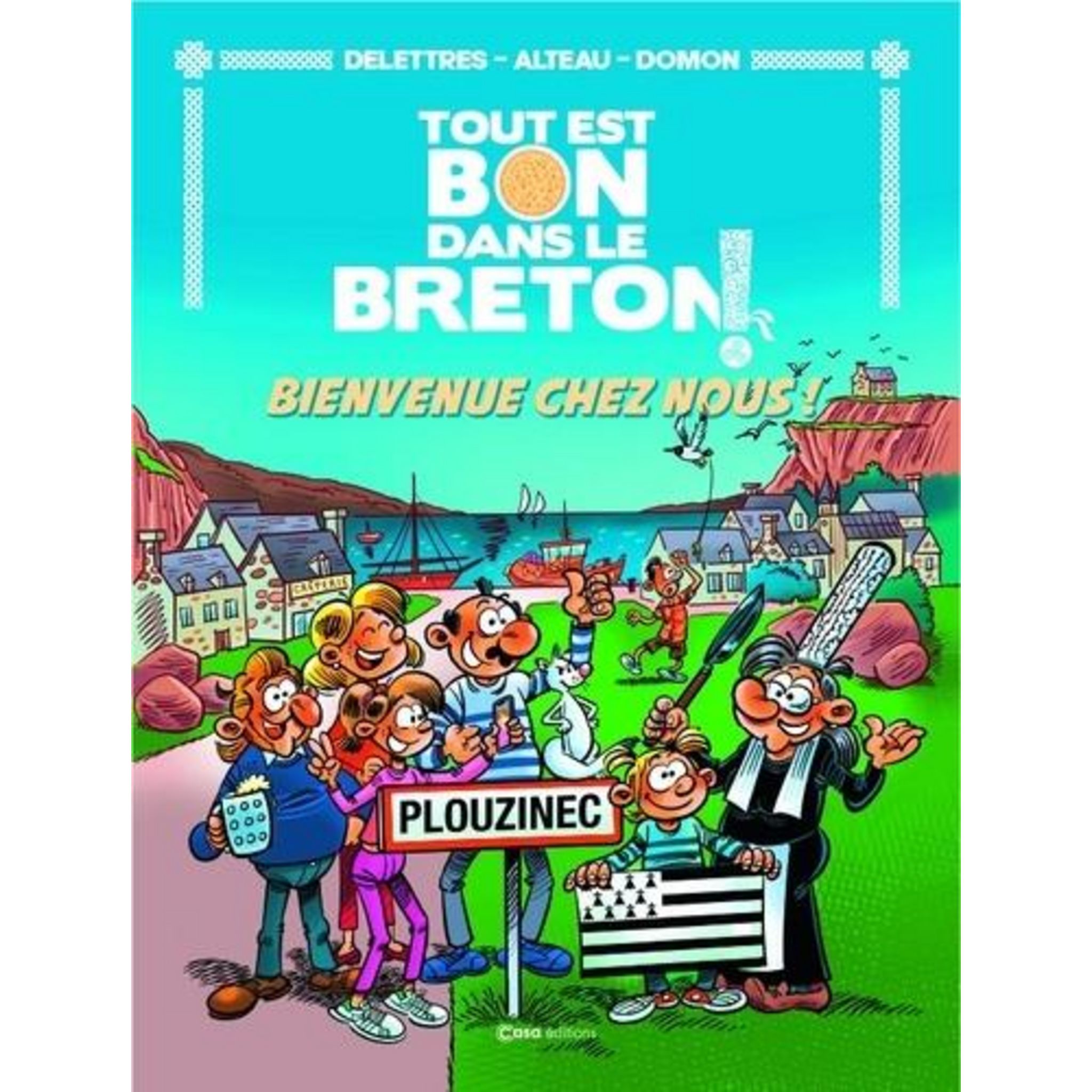 TOUT EST BON DANS LE BRETON ! TOME 1 : BIENVENUE CHEZ NOUS, Delettres ...