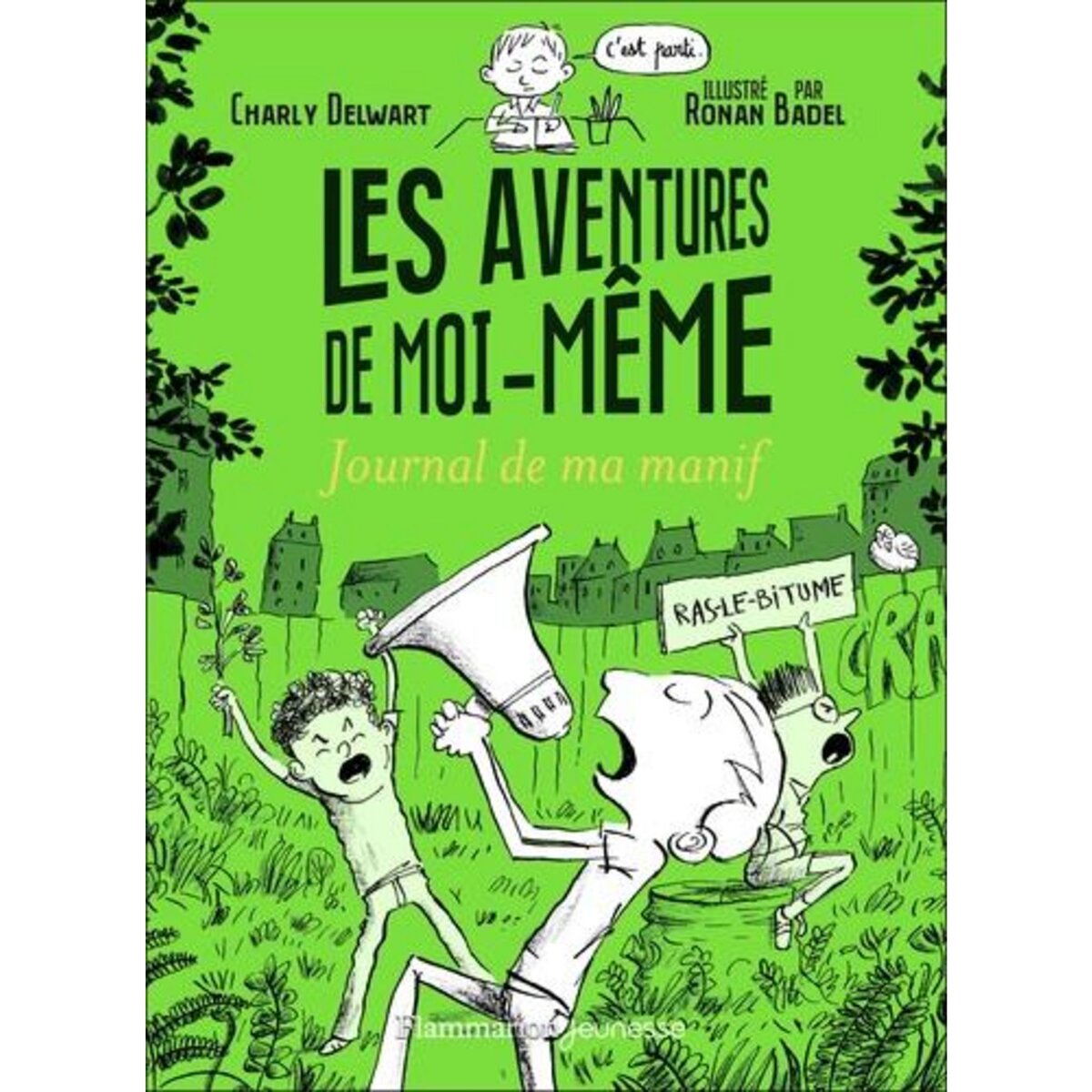 LES AVENTURES DE MOI-MEME TOME 3 : JOURNAL DE MA MANIF, Delwart Charly ... LES AVENTURES DE MOI-MEME TOME 3 : JOURNAL DE MA MANIF, Delwart Charly ...