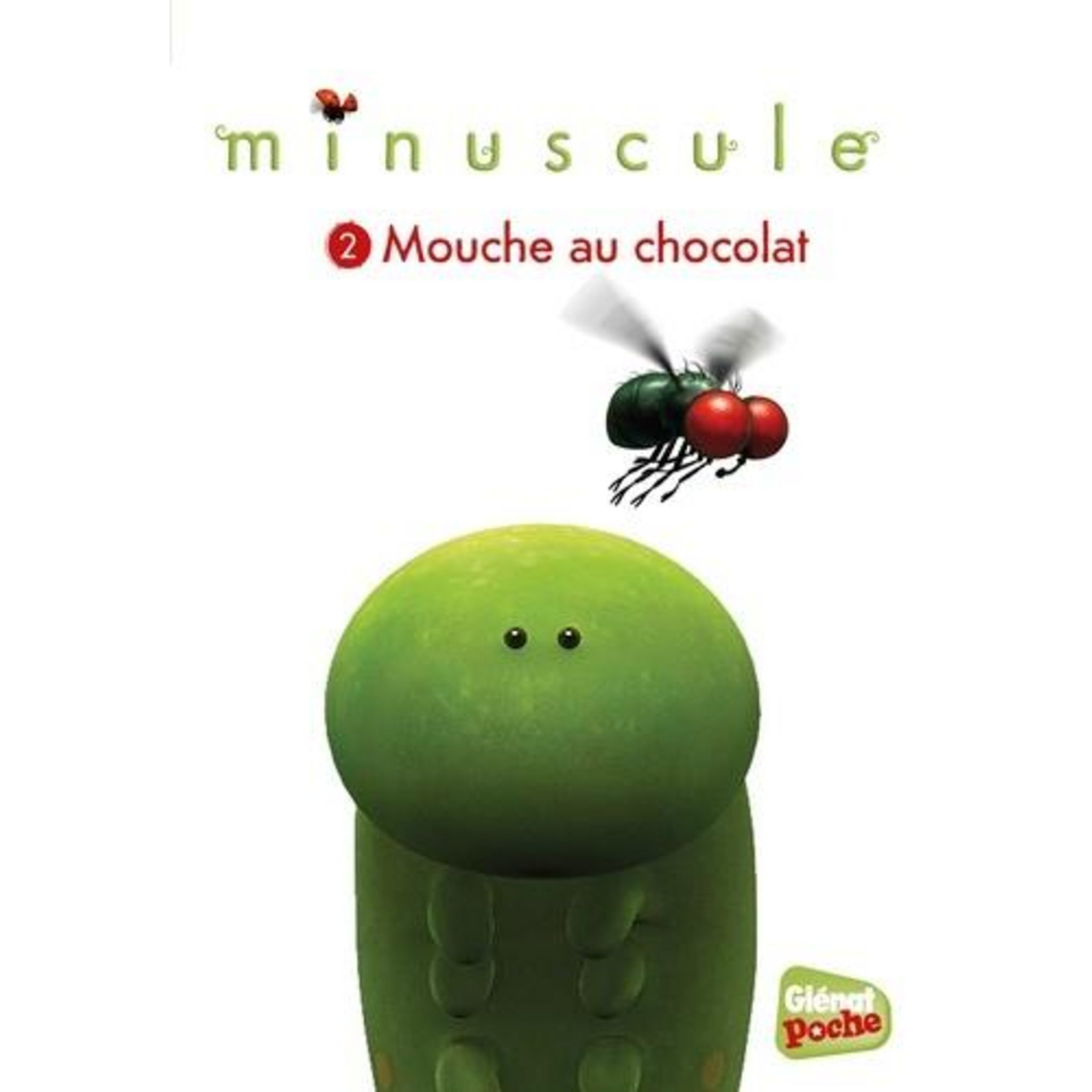 MINUSCULE TOME 2 : MOUCHE AU CHOCOLAT, Lepetit Emmanuelle pas cher ...
