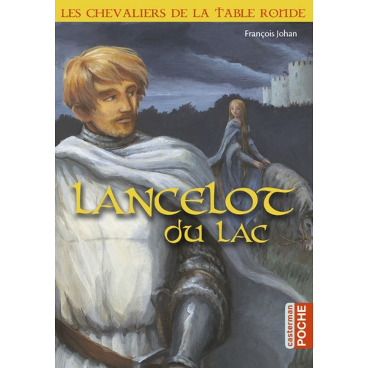LES CHEVALIERS DE LA TABLE RONDE : LANCELOT DU LAC, Johan François pas ...