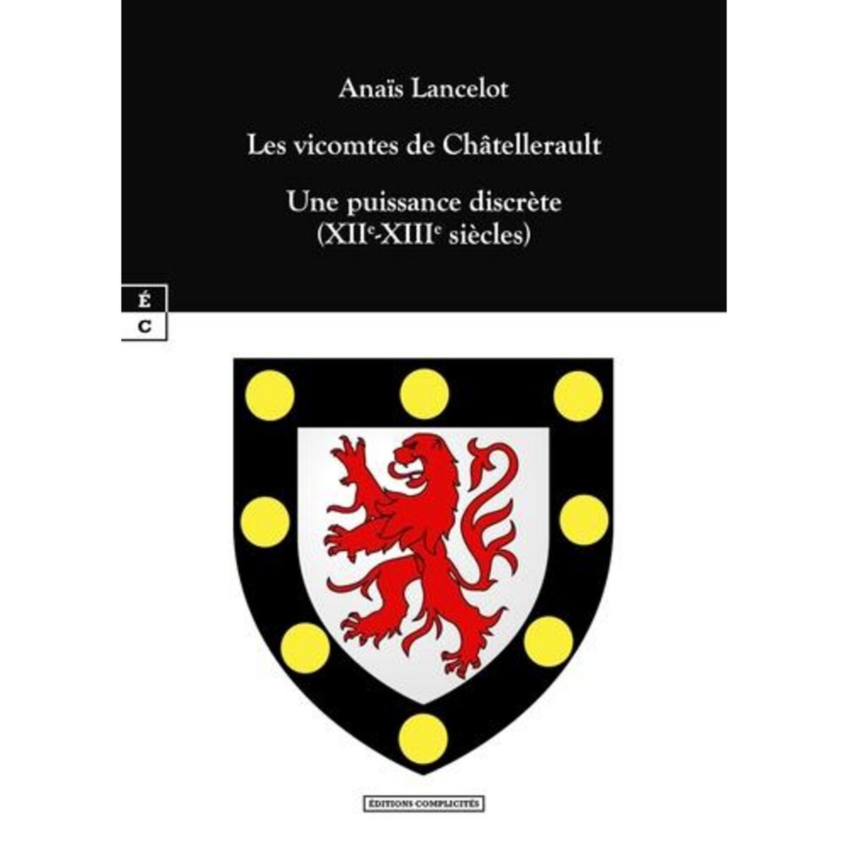 LES VICOMTES DE CHATELLERAULT. UNE PUISSANCE DISCRETE (XIIE-XIIIE ...